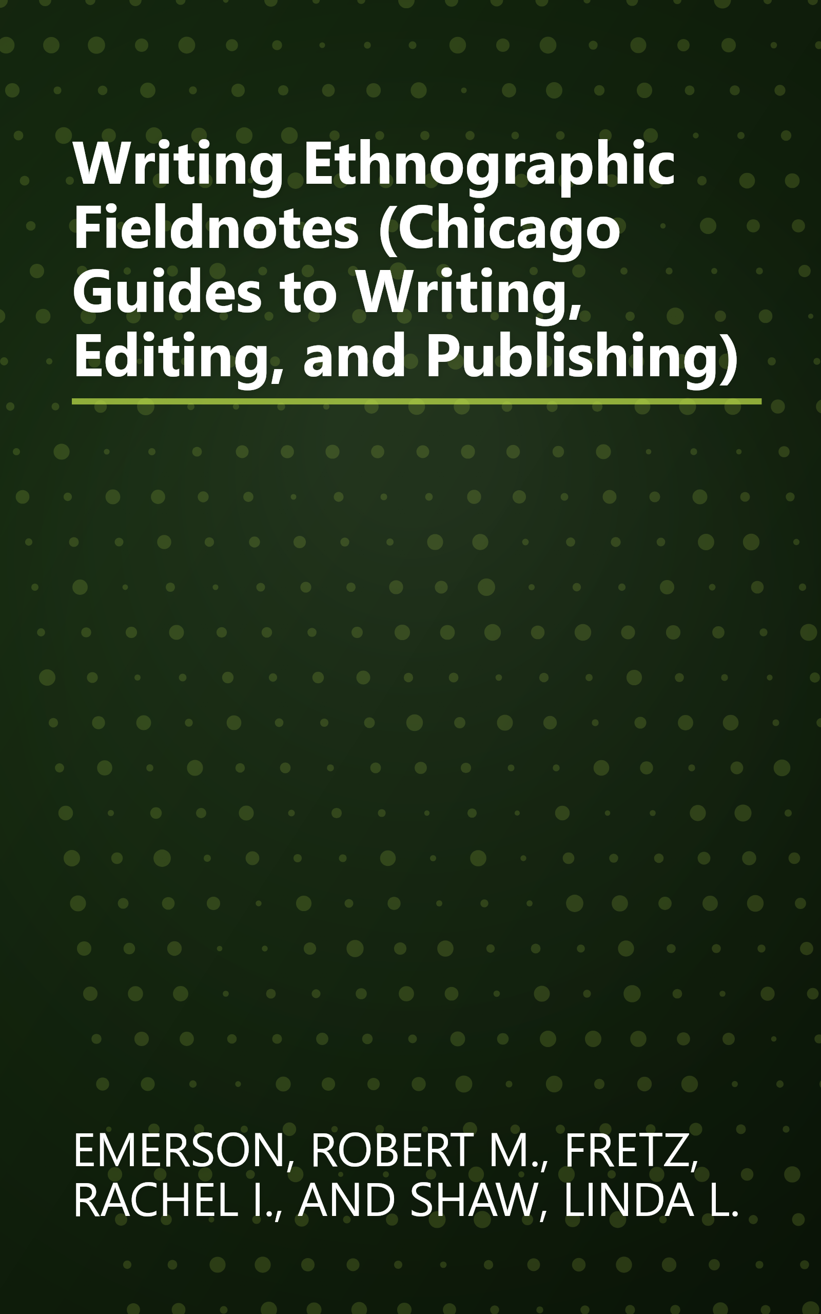 Writing Ethnographic Fieldnotes (Chicago Guides to Writing, Editing, and Publishing) book cover