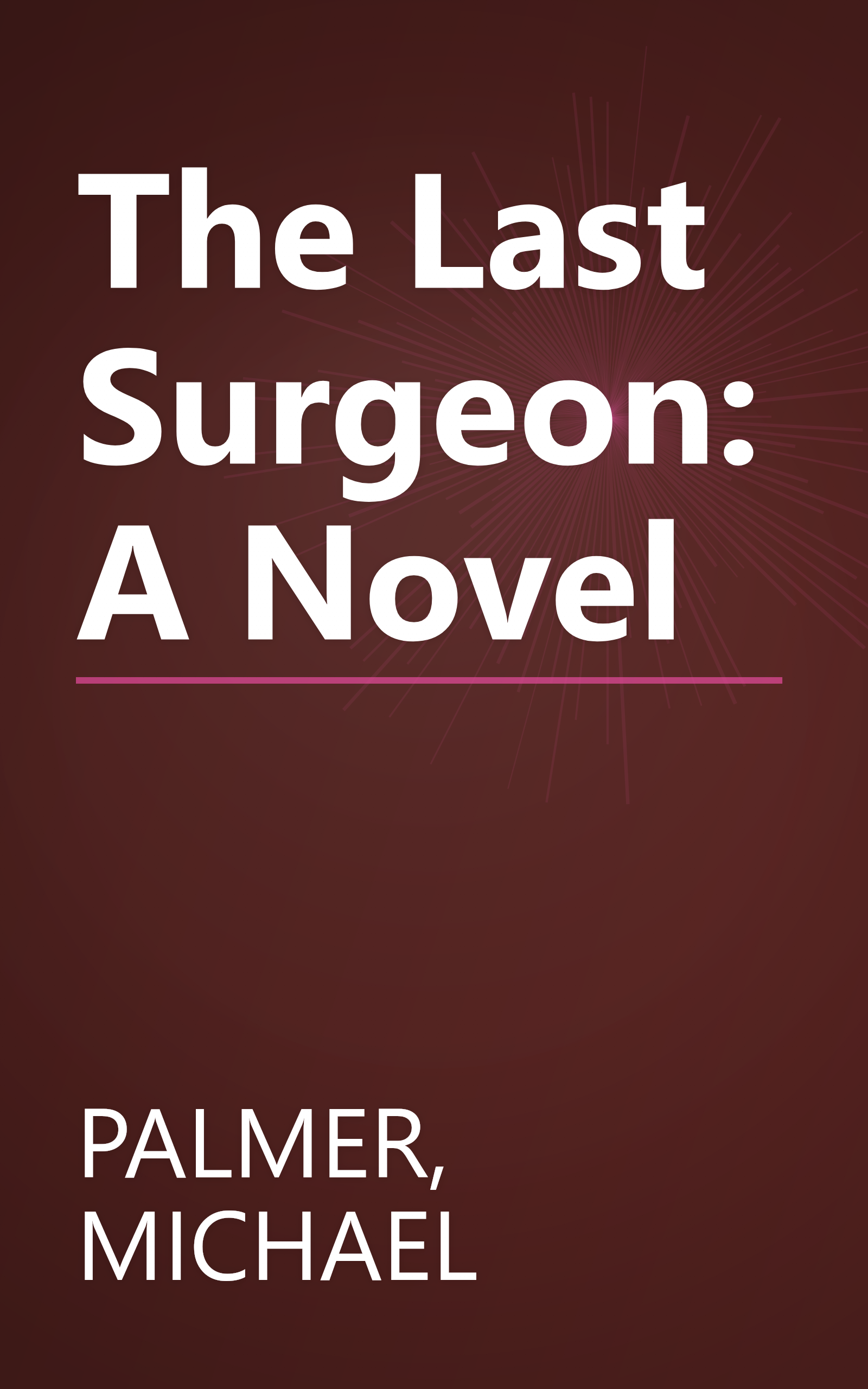 The Last Surgeon: A Novel book cover