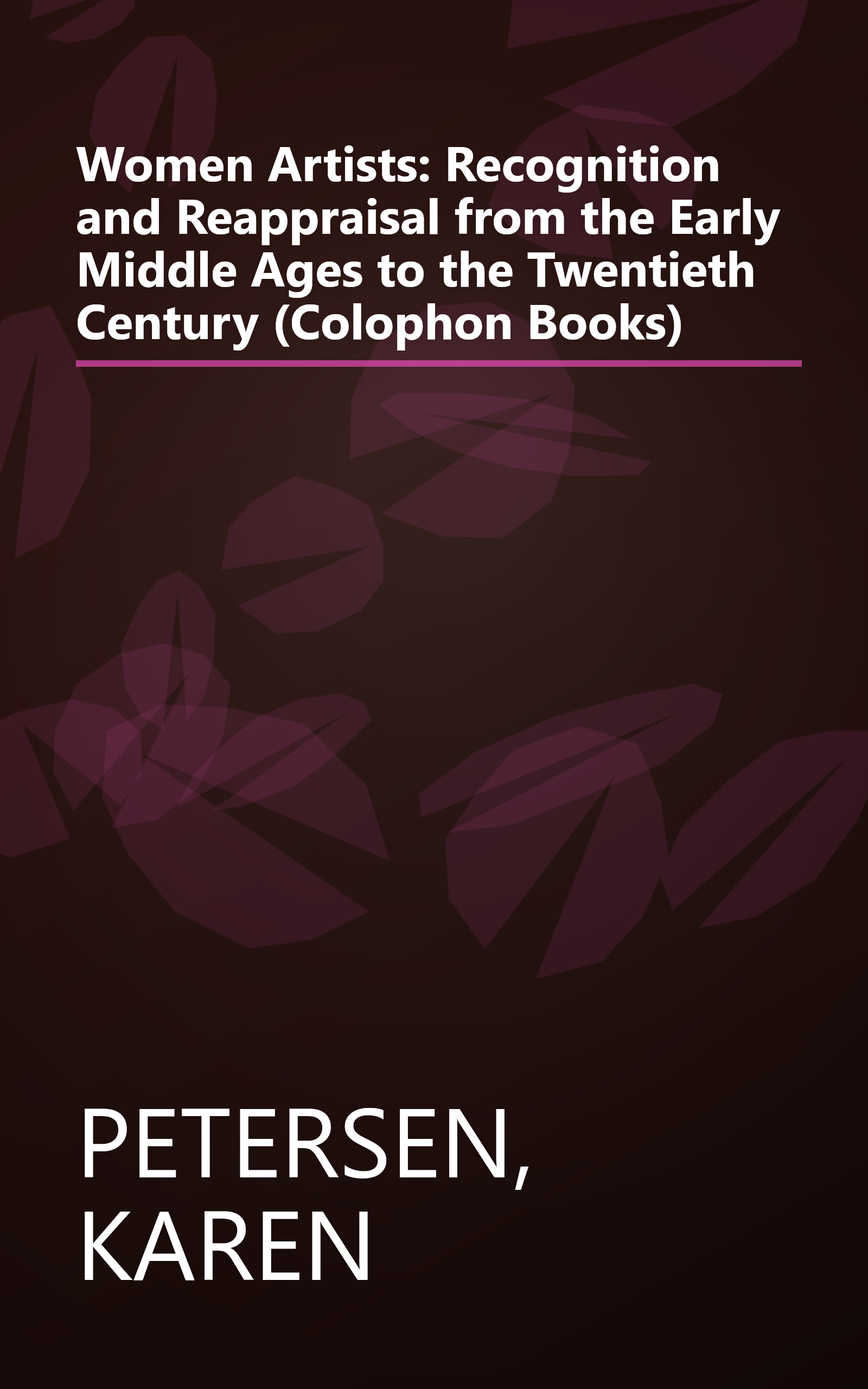 Women Artists: Recognition and Reappraisal from the Early Middle Ages to the Twentieth Century (Colophon Books) book cover
