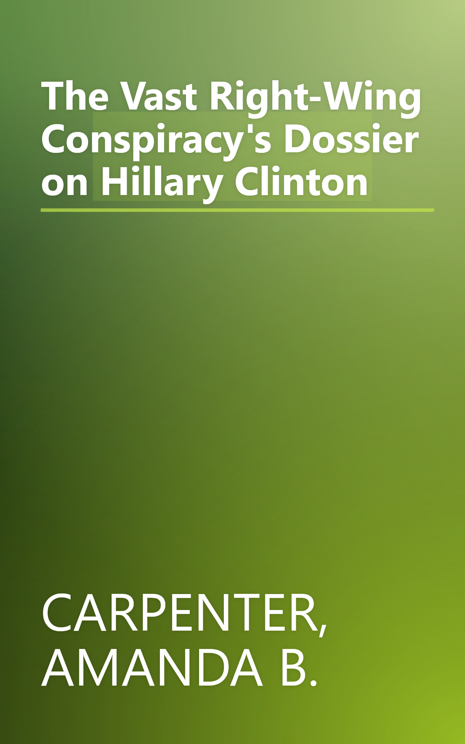 The Vast Right-Wing Conspiracy's Dossier on Hillary Clinton book cover