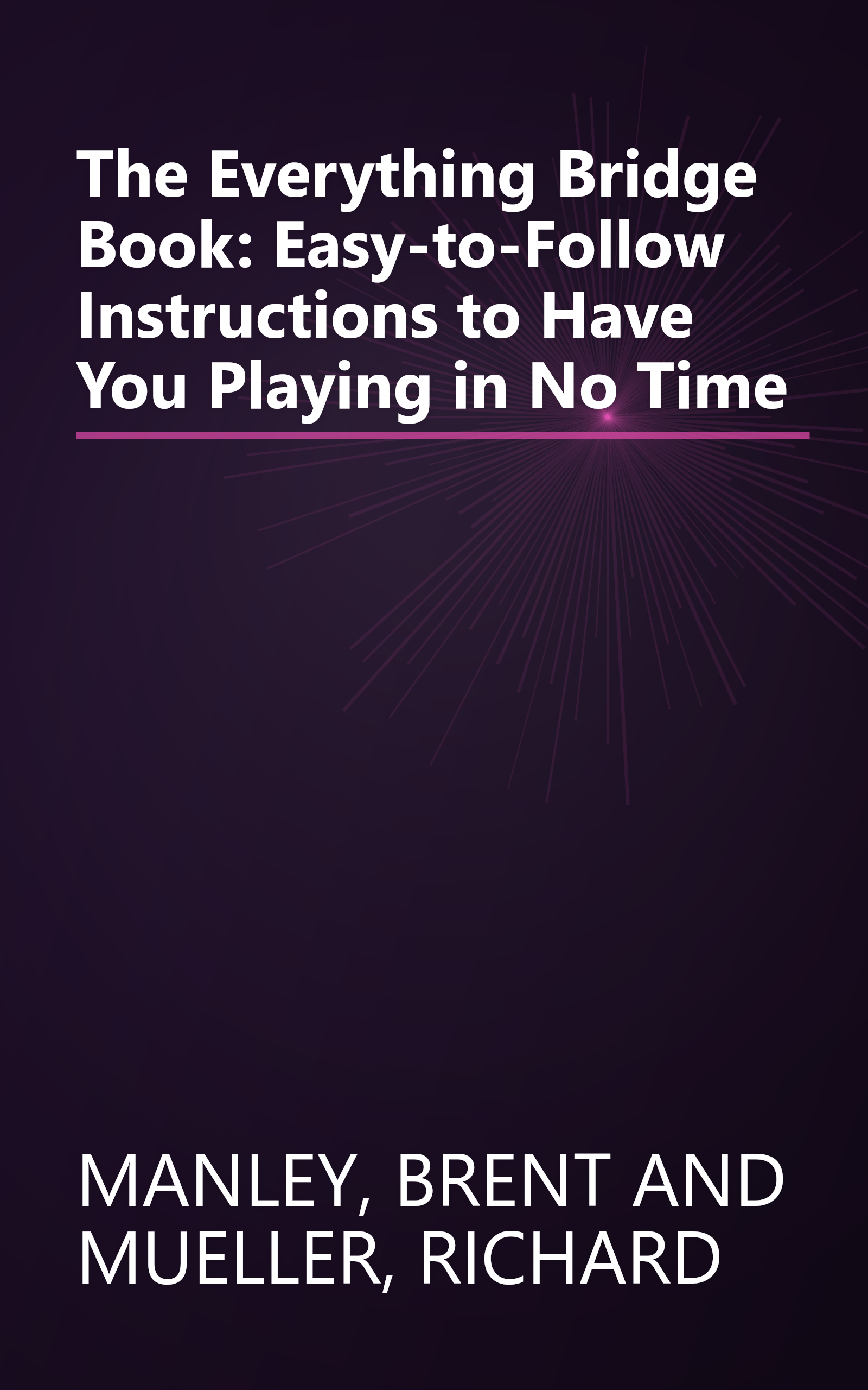 The Everything Bridge Book: Easy-to-Follow Instructions to Have You Playing in No Time book cover