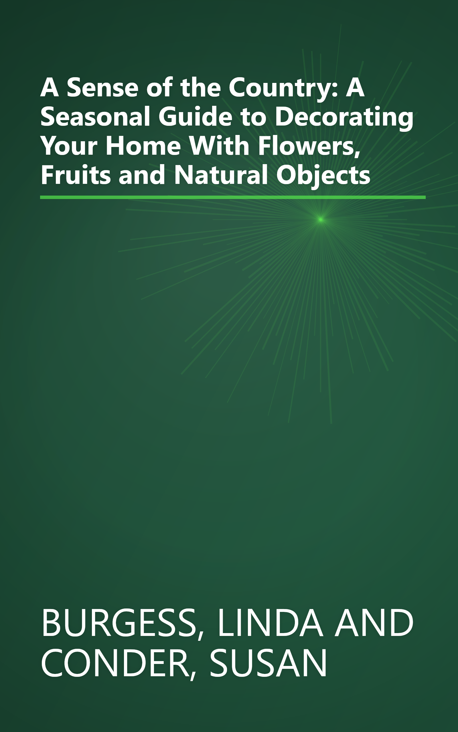 A Sense of the Country: A Seasonal Guide to Decorating Your Home With Flowers, Fruits and Natural Objects book cover