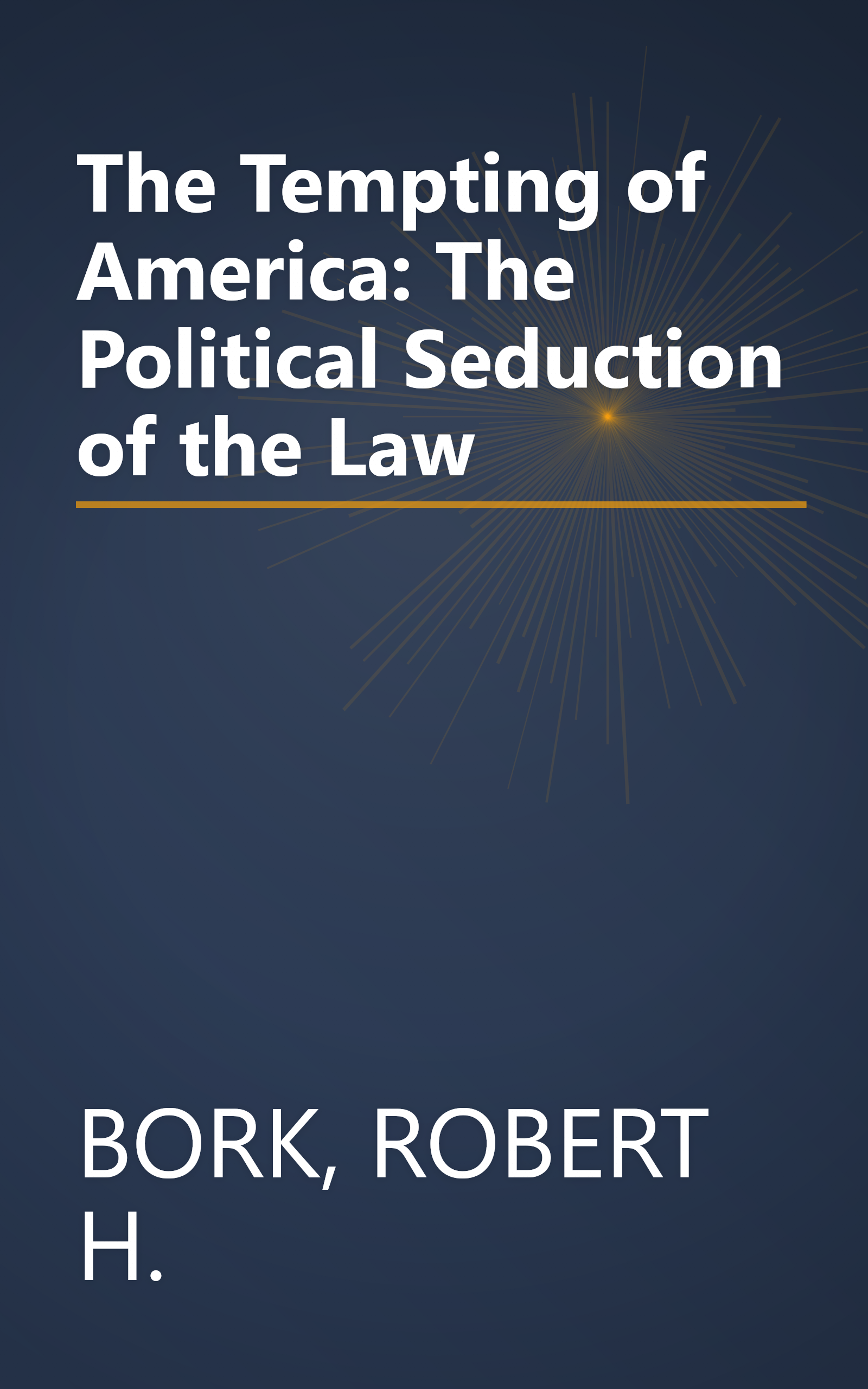 The Tempting of America: The Political Seduction of the Law book cover