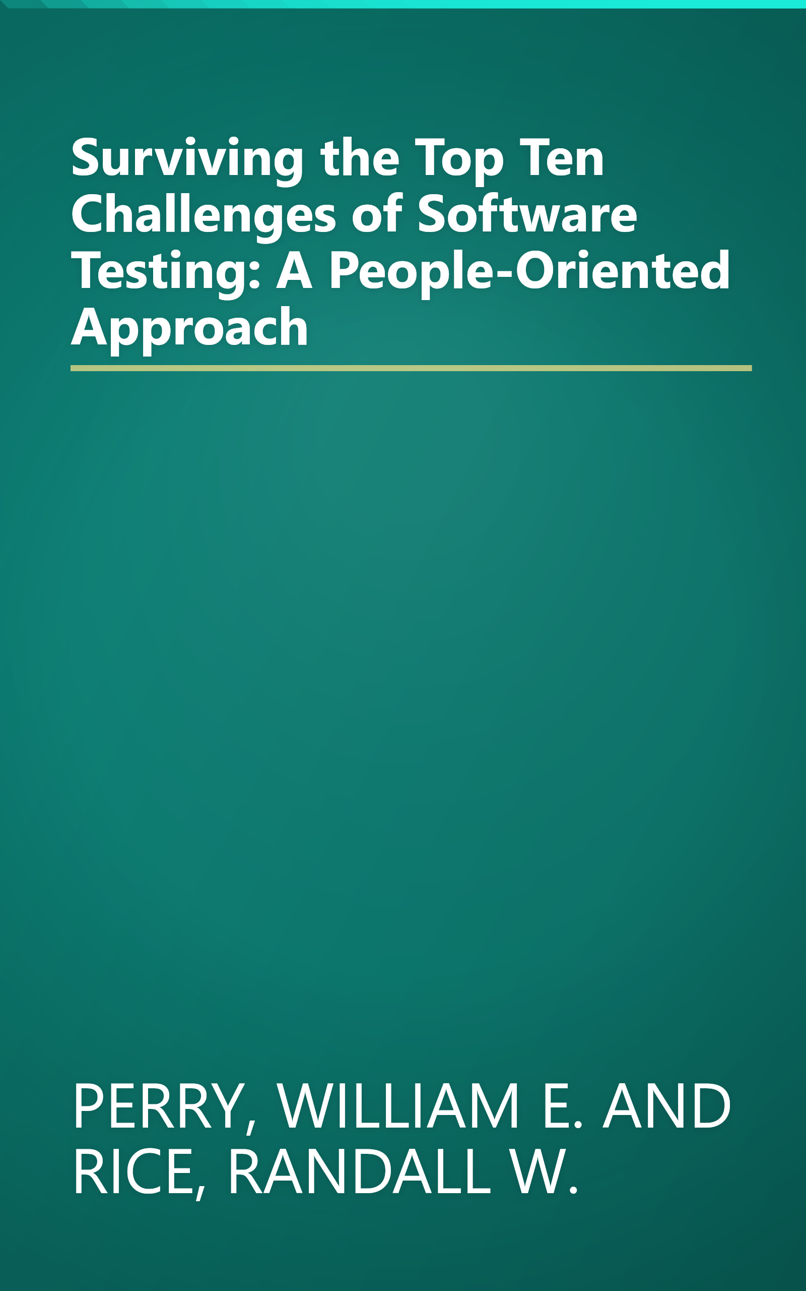Surviving the Top Ten Challenges of Software Testing: A People-Oriented Approach book cover