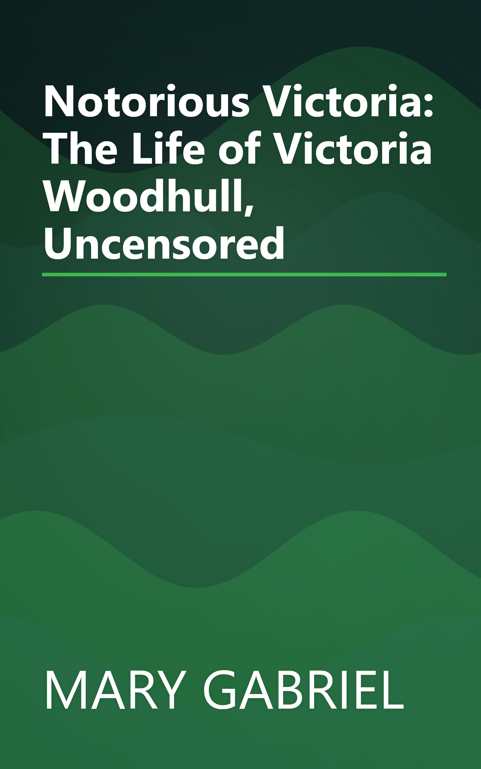 Notorious Victoria: The Life of Victoria Woodhull, Uncensored book cover