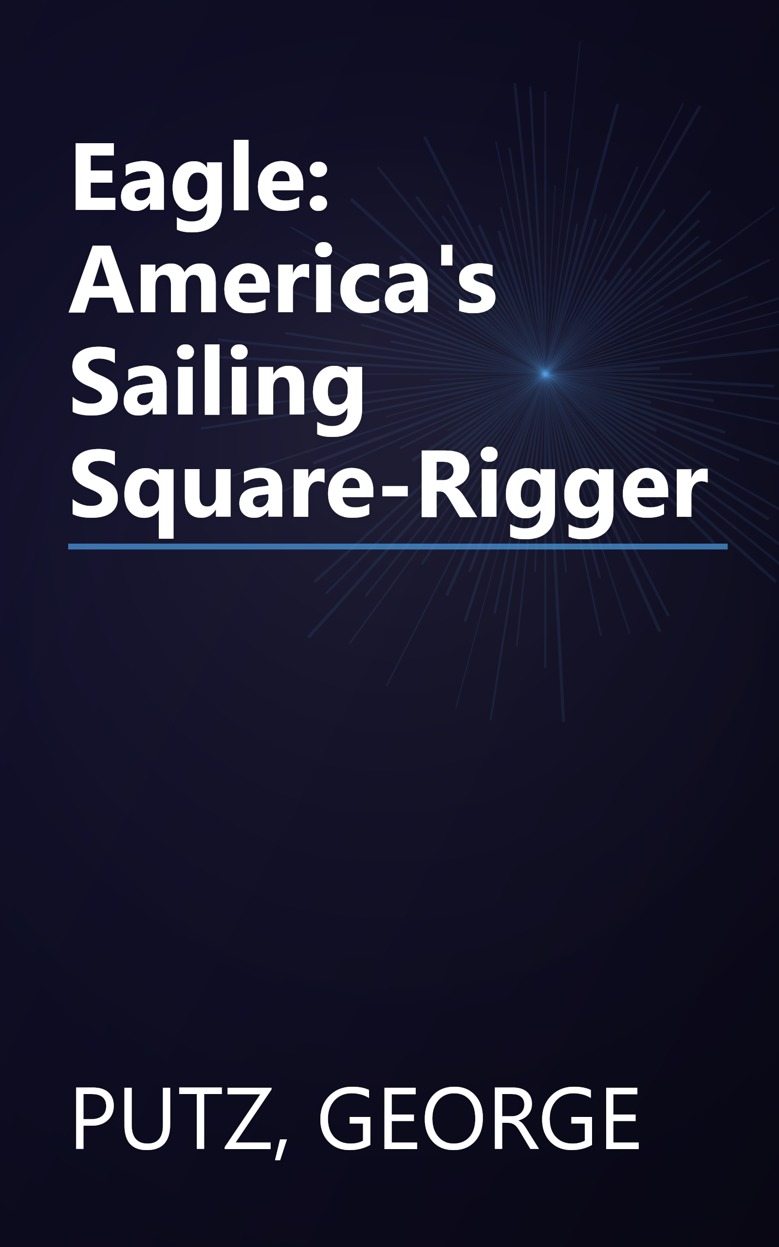 Eagle: America's Sailing Square-Rigger book cover