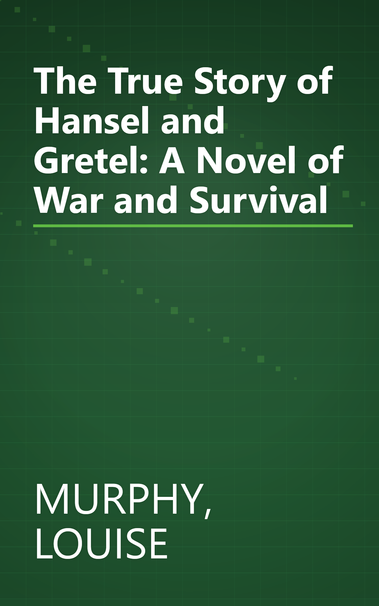 The True Story of Hansel and Gretel: A Novel of War and Survival book cover
