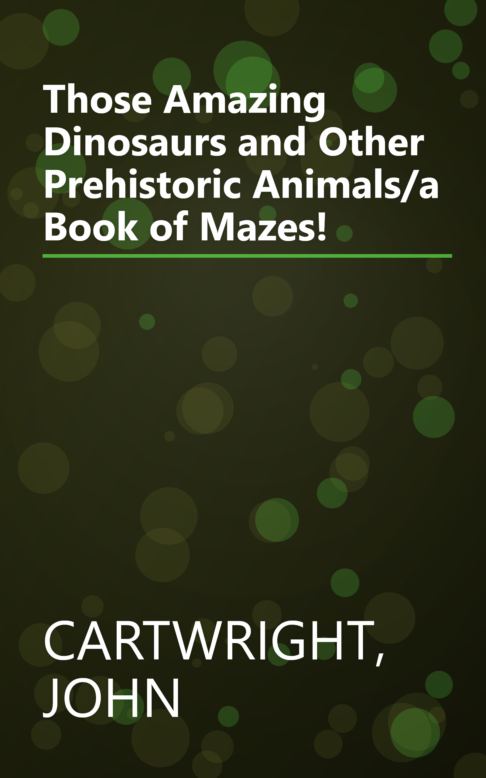 Those Amazing Dinosaurs and Other Prehistoric Animals/a Book of Mazes! book cover
