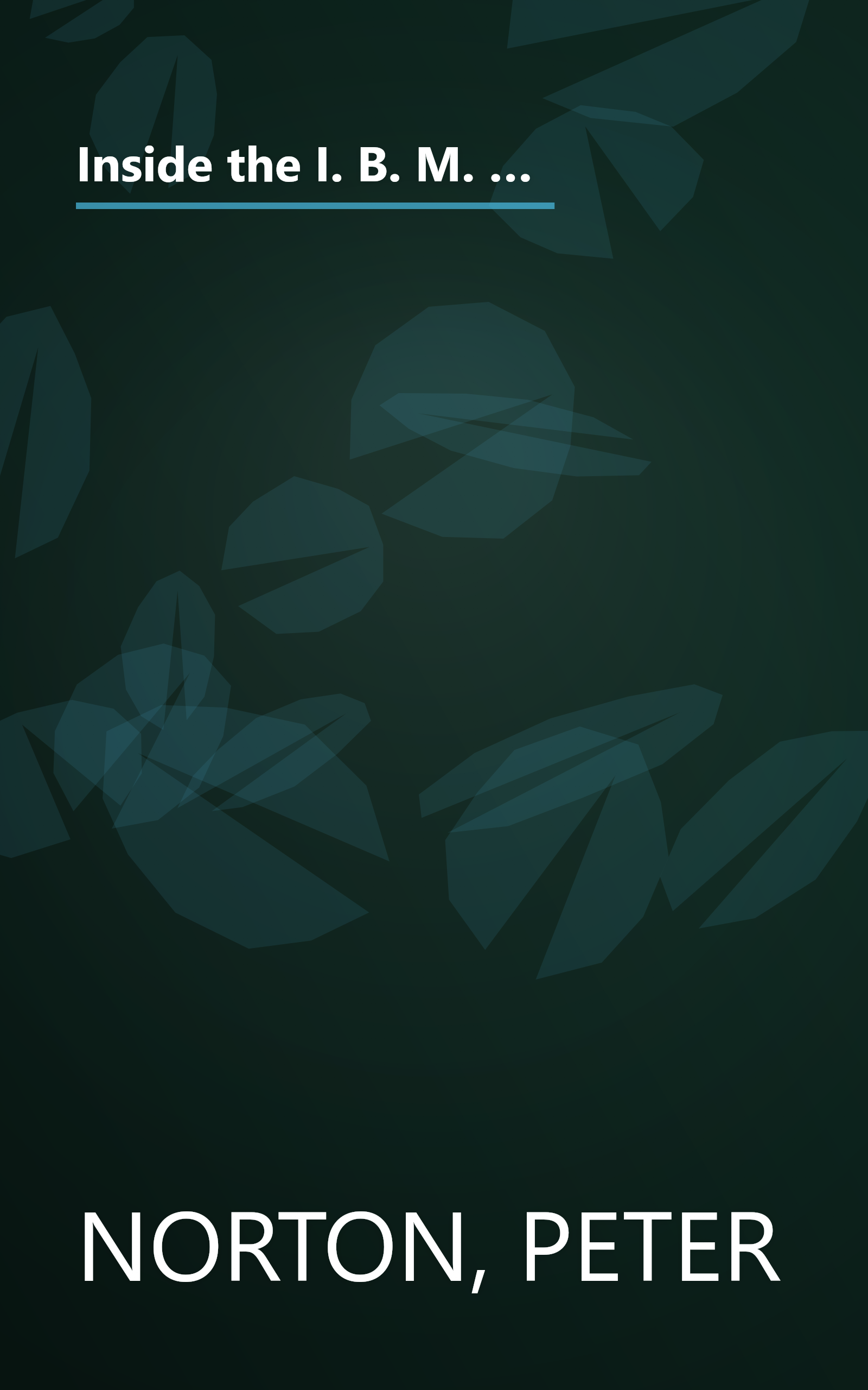 Inside the I. B. M. Personal Computer: Access to Advanced Features and Programming (The Peter Norton Foundation series) book cover