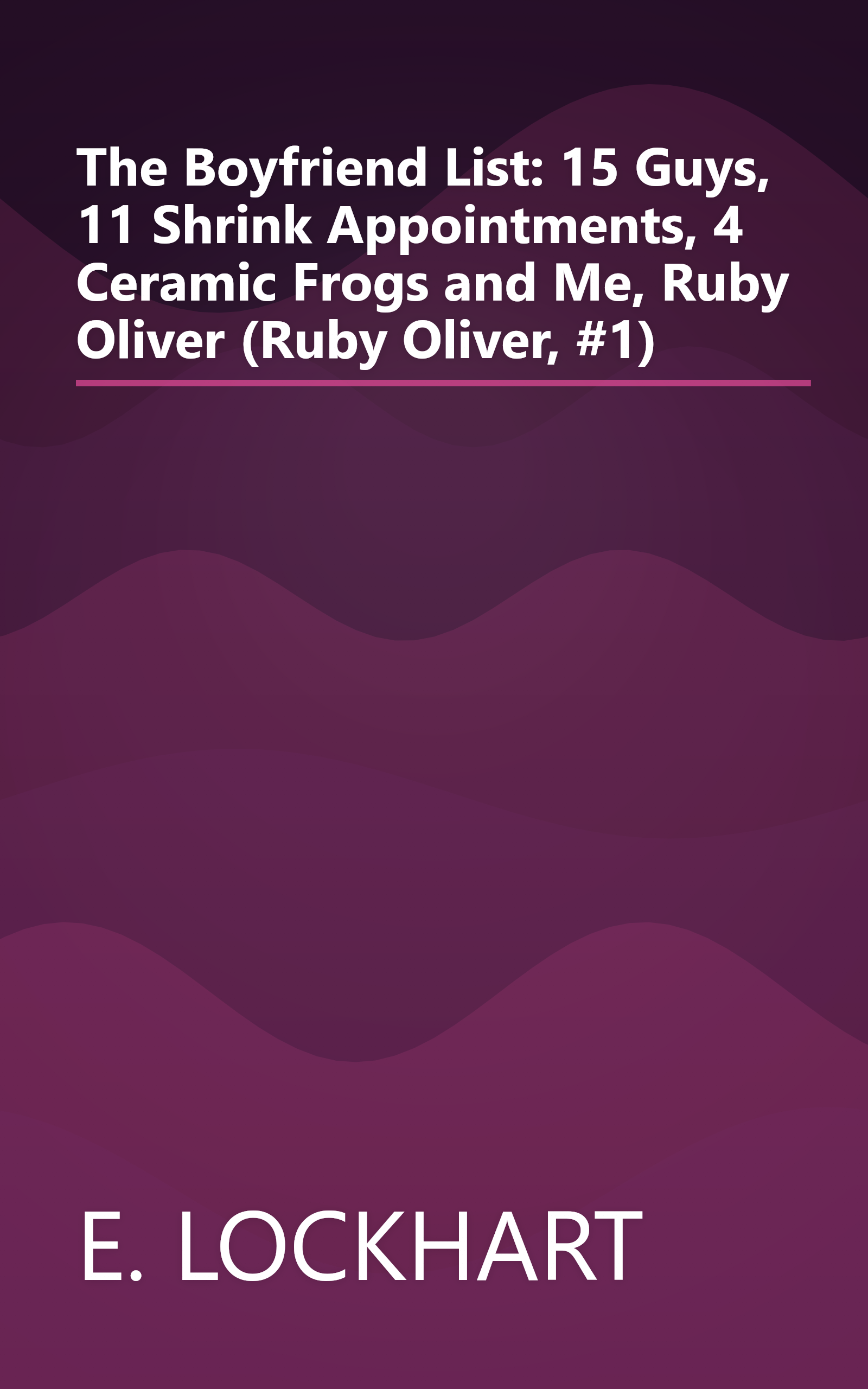 The Boyfriend List: 15 Guys, 11 Shrink Appointments, 4 Ceramic Frogs and Me, Ruby Oliver (Ruby Oliver, #1) book cover