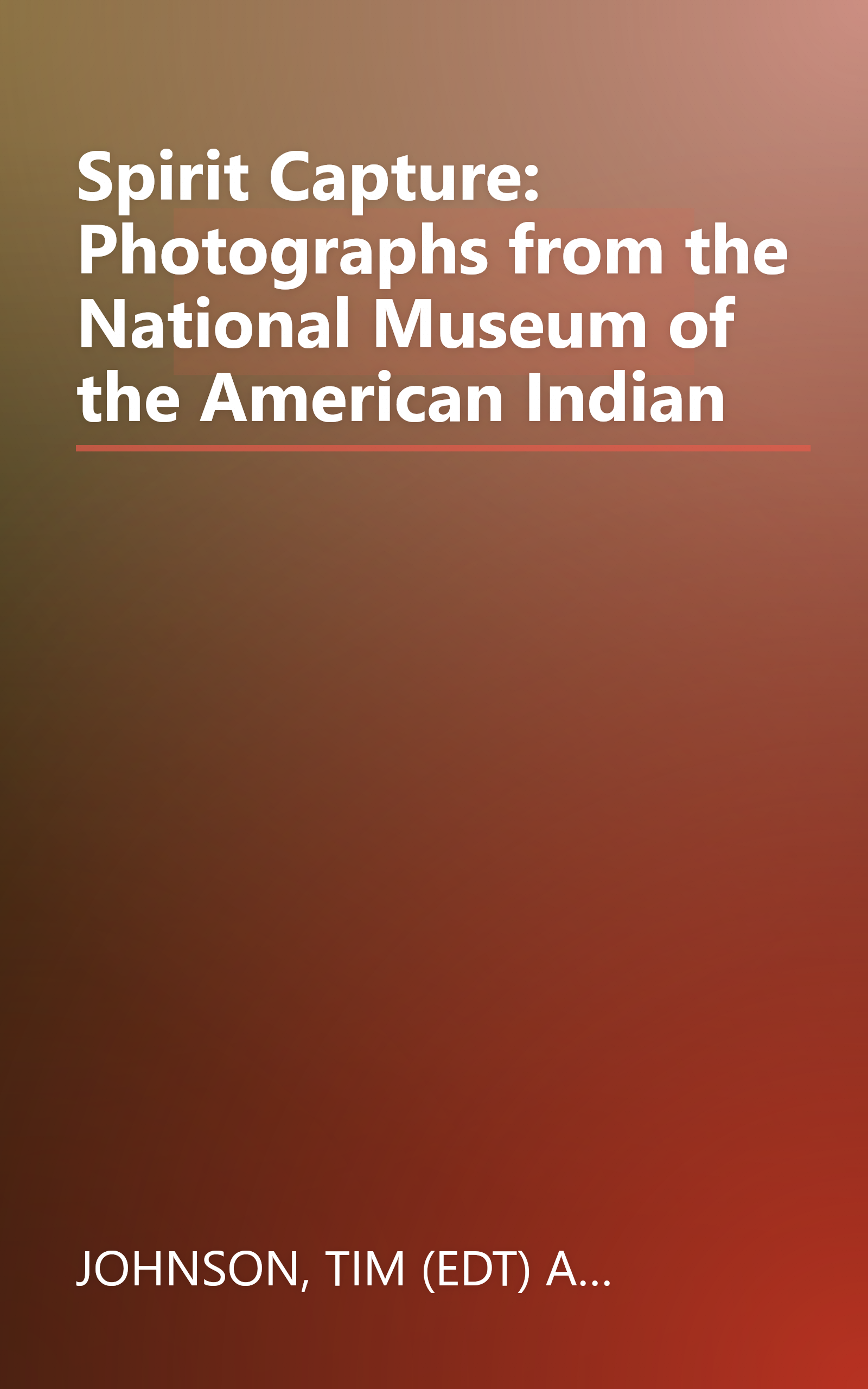 Spirit Capture: Photographs from the National Museum of the American Indian book cover