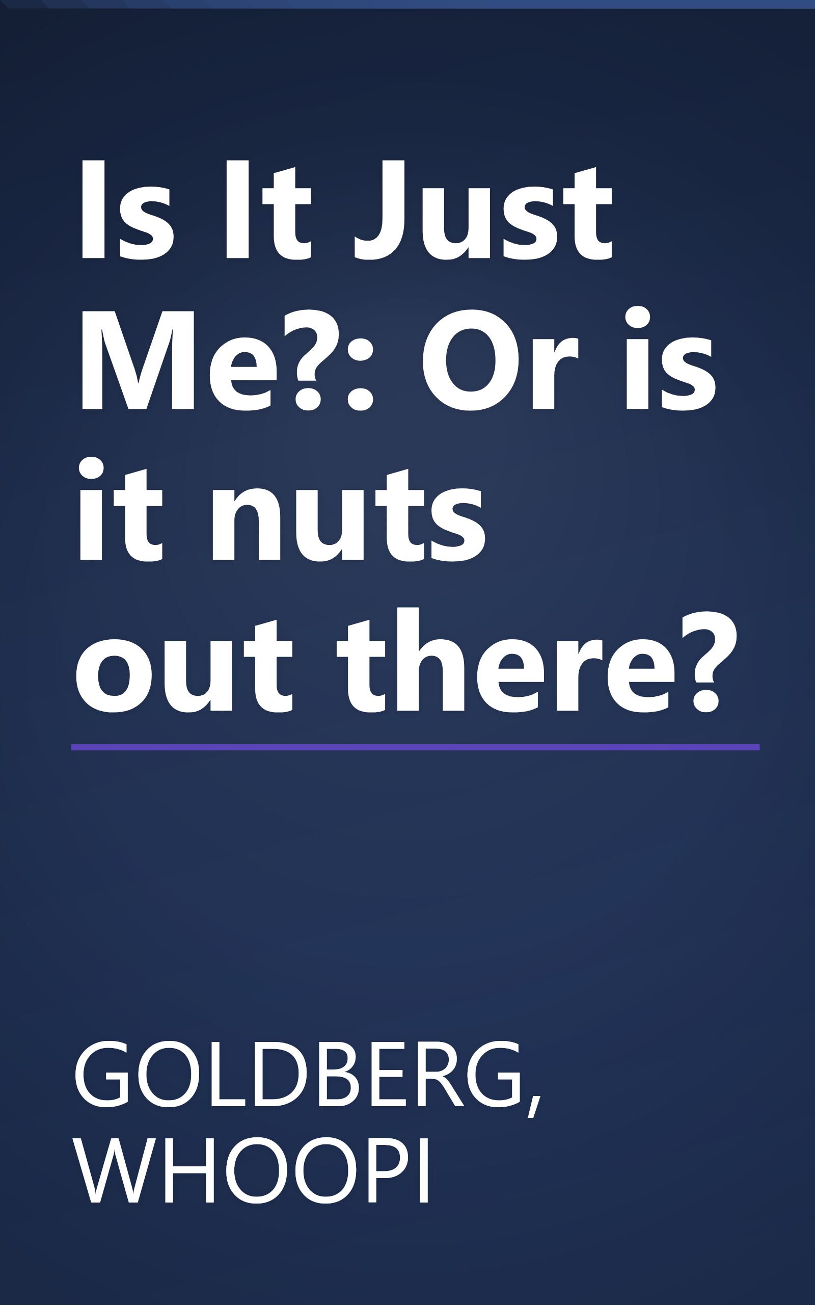 Is It Just Me?: Or is it nuts out there? book cover