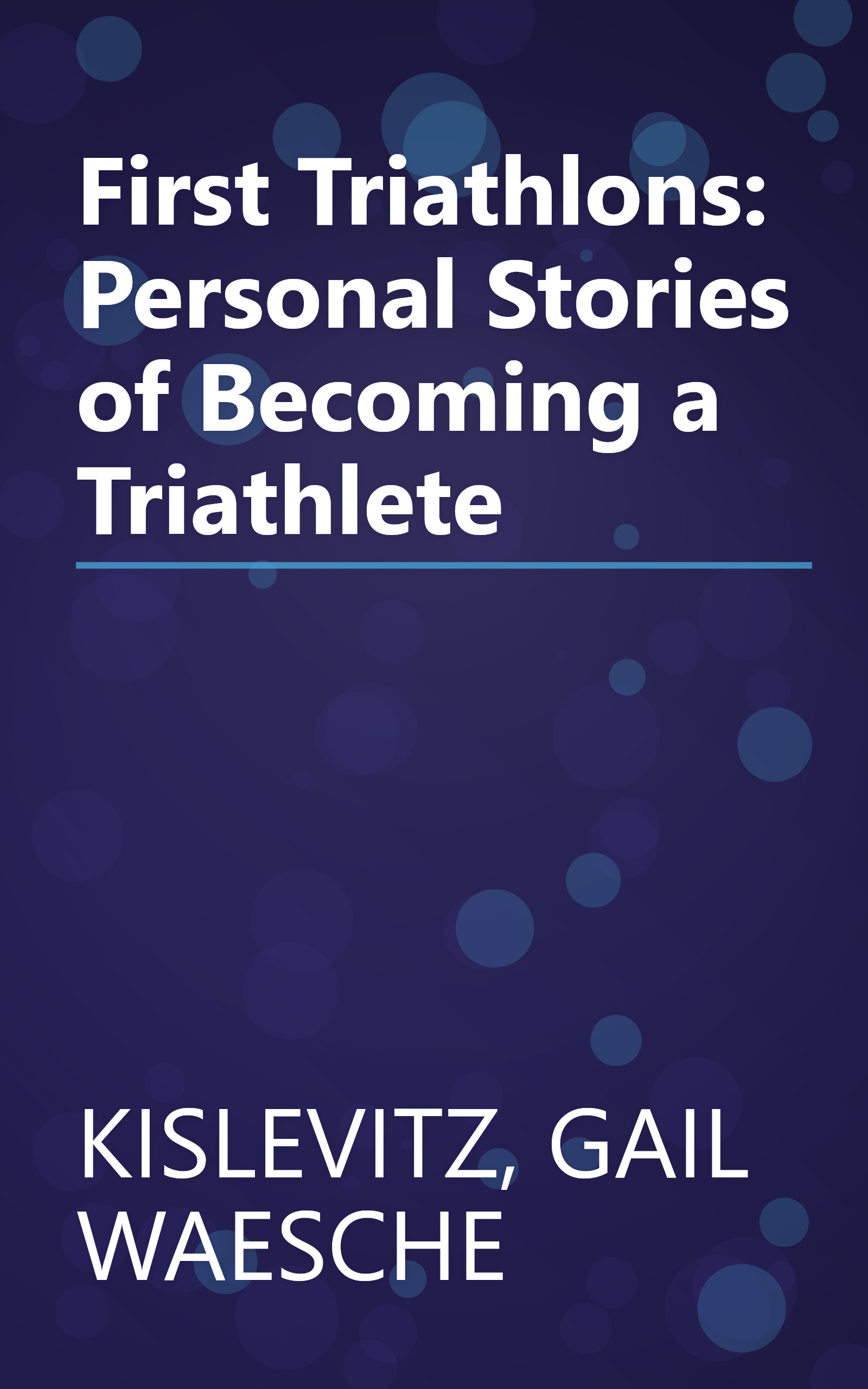 First Triathlons: Personal Stories of Becoming a Triathlete book cover