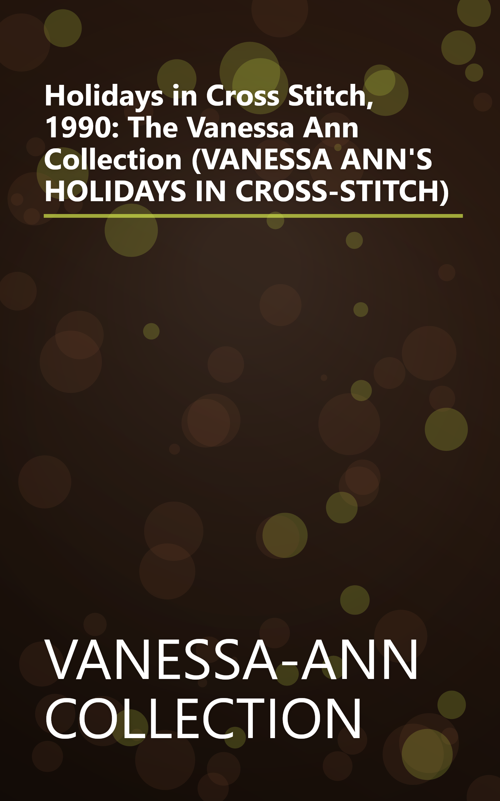 Holidays in Cross Stitch, 1990: The Vanessa Ann Collection (VANESSA ANN'S HOLIDAYS IN CROSS-STITCH) book cover