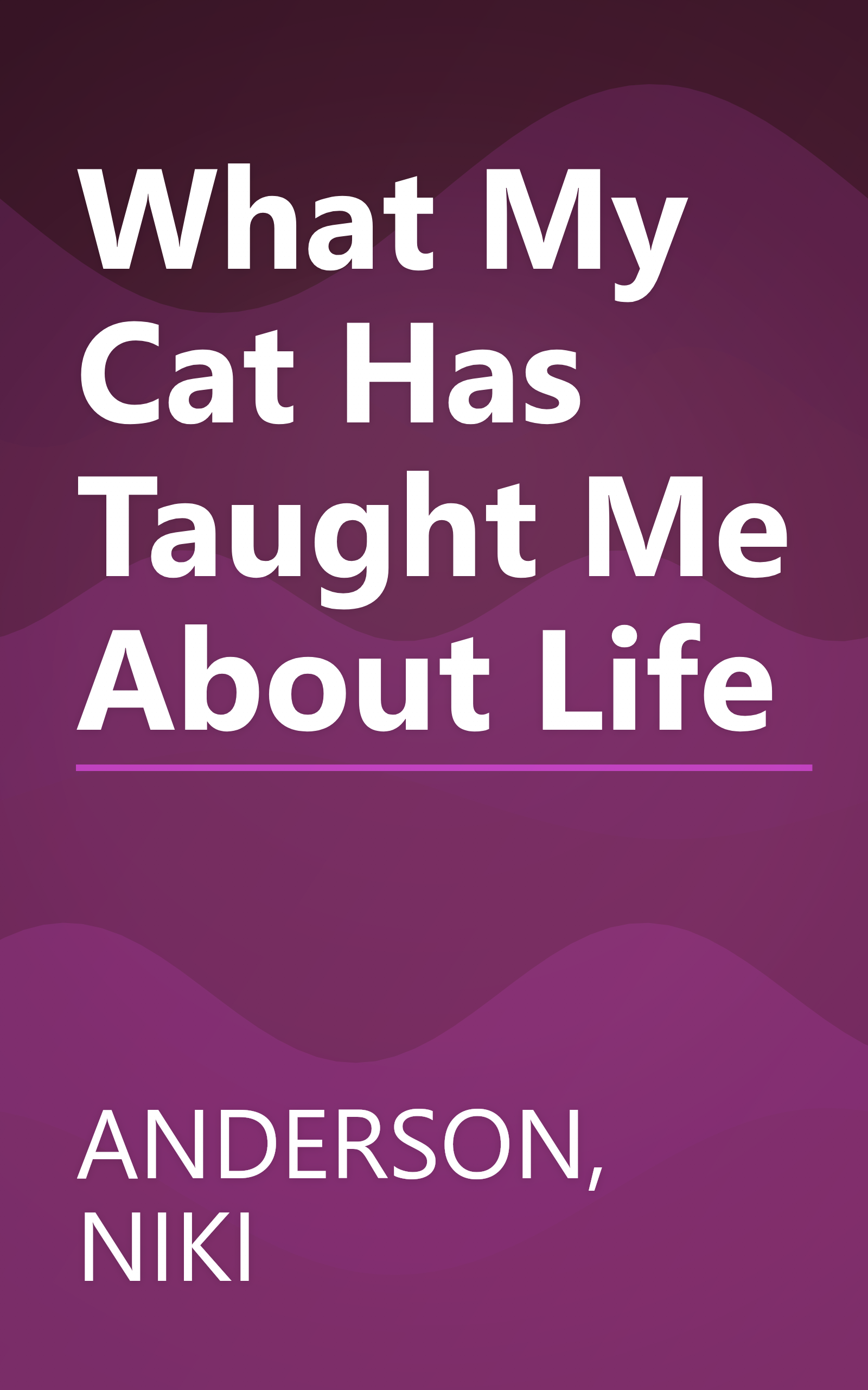What My Cat Has Taught Me About Life book cover