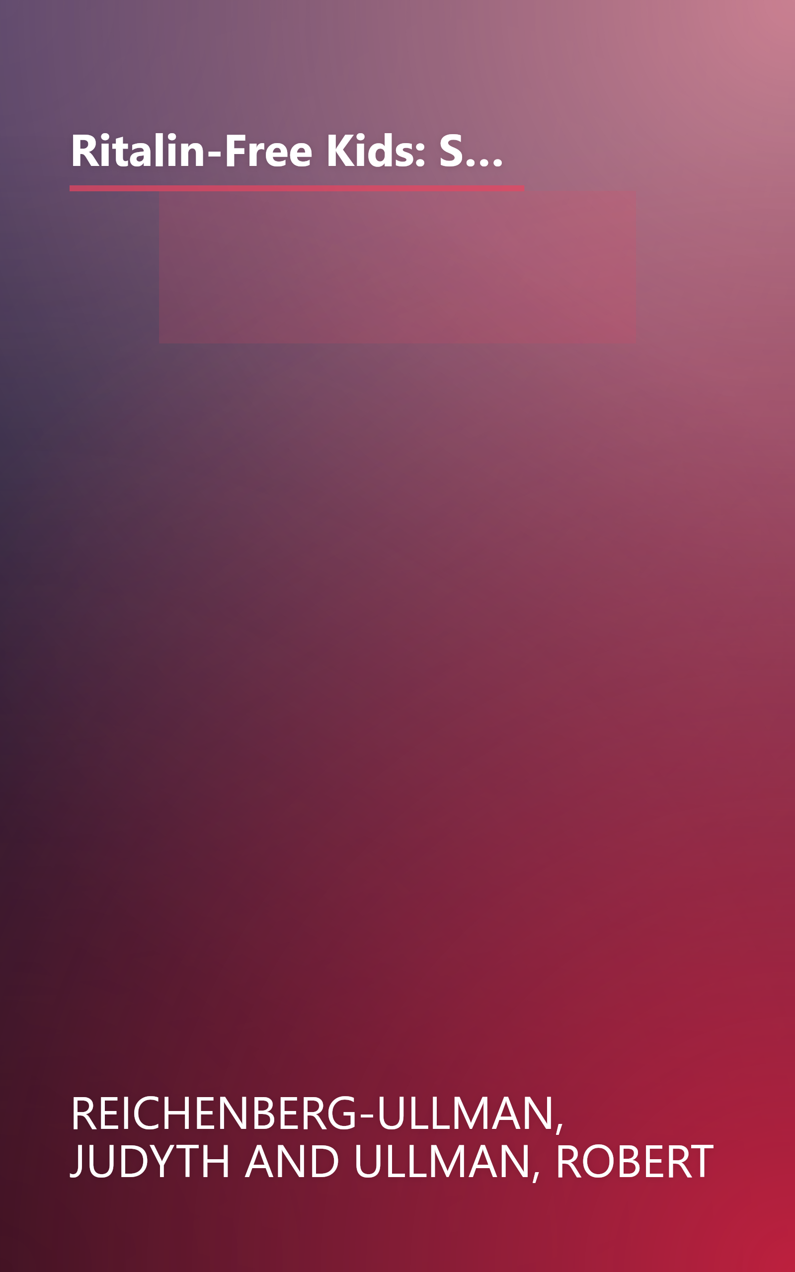 Ritalin-Free Kids: Safe and Effective Homeopathic Medicine for ADD and Other Behavioral and Learning Problems book cover