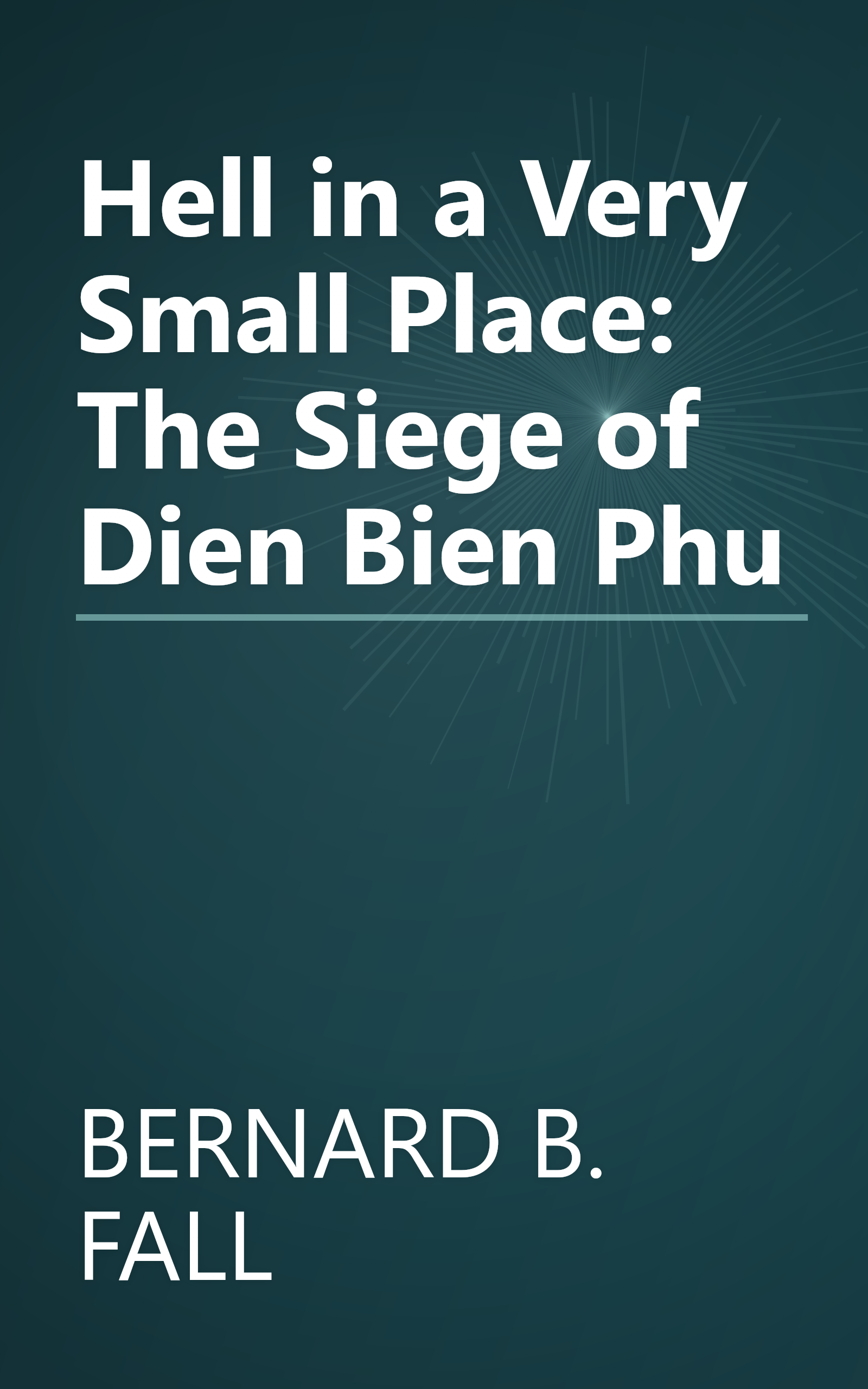 Hell in a Very Small Place: The Siege of Dien Bien Phu book cover