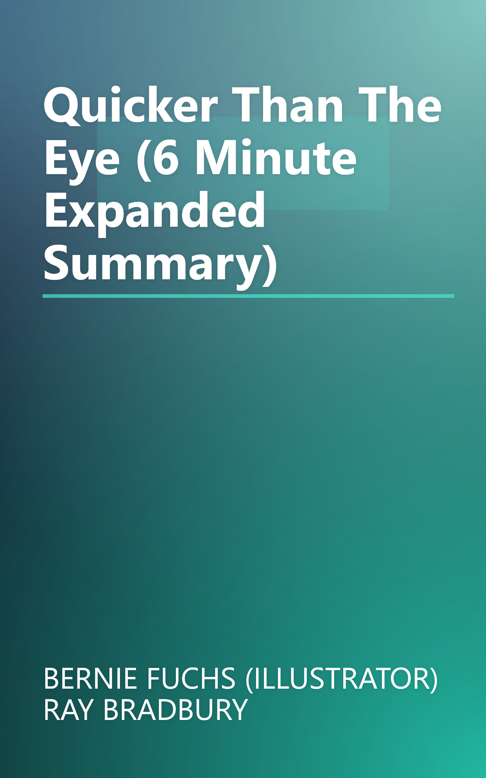 Quicker Than The Eye (6 Minute   Expanded Summary) book cover