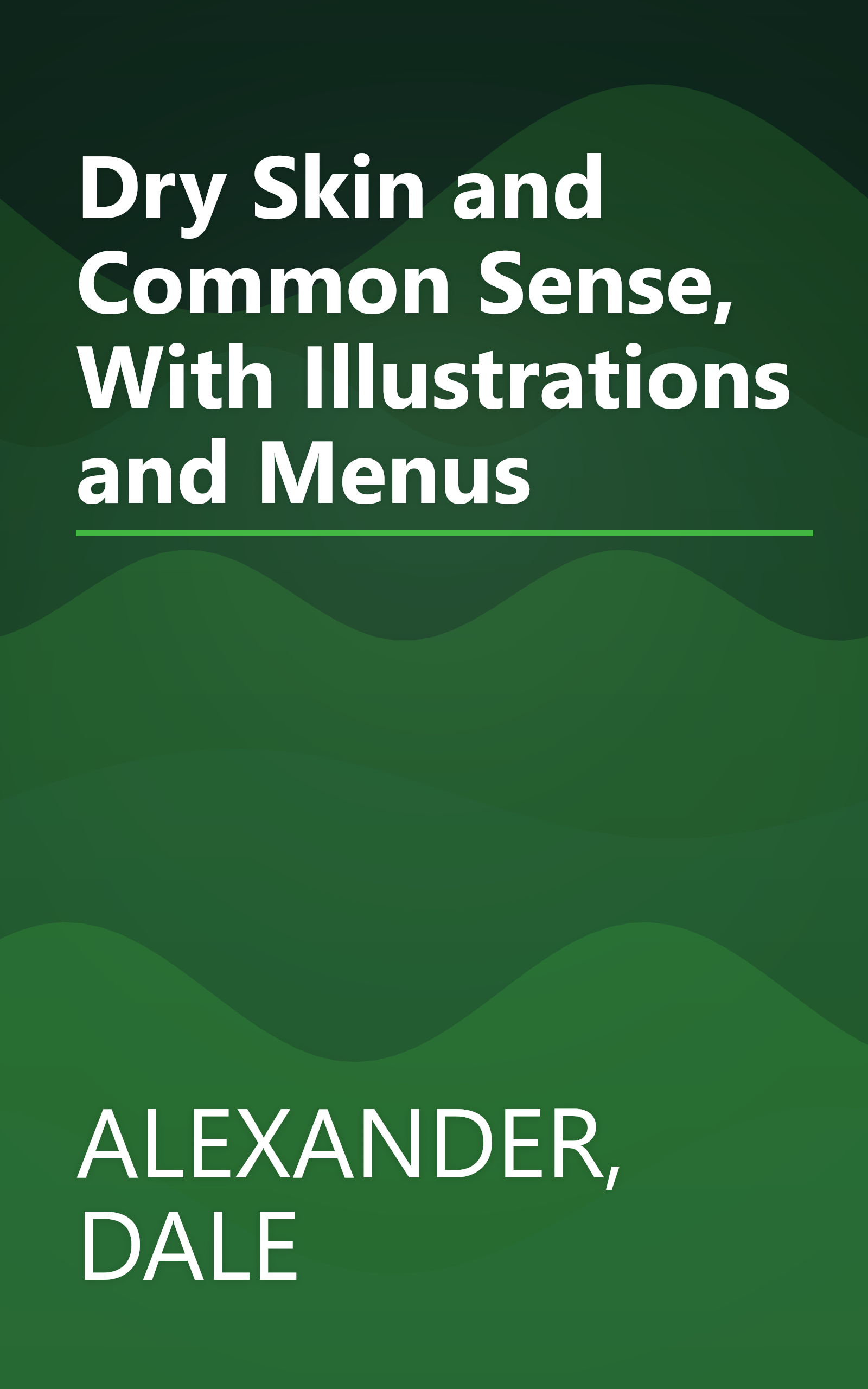 Dry Skin and Common Sense, With Illustrations and Menus book cover