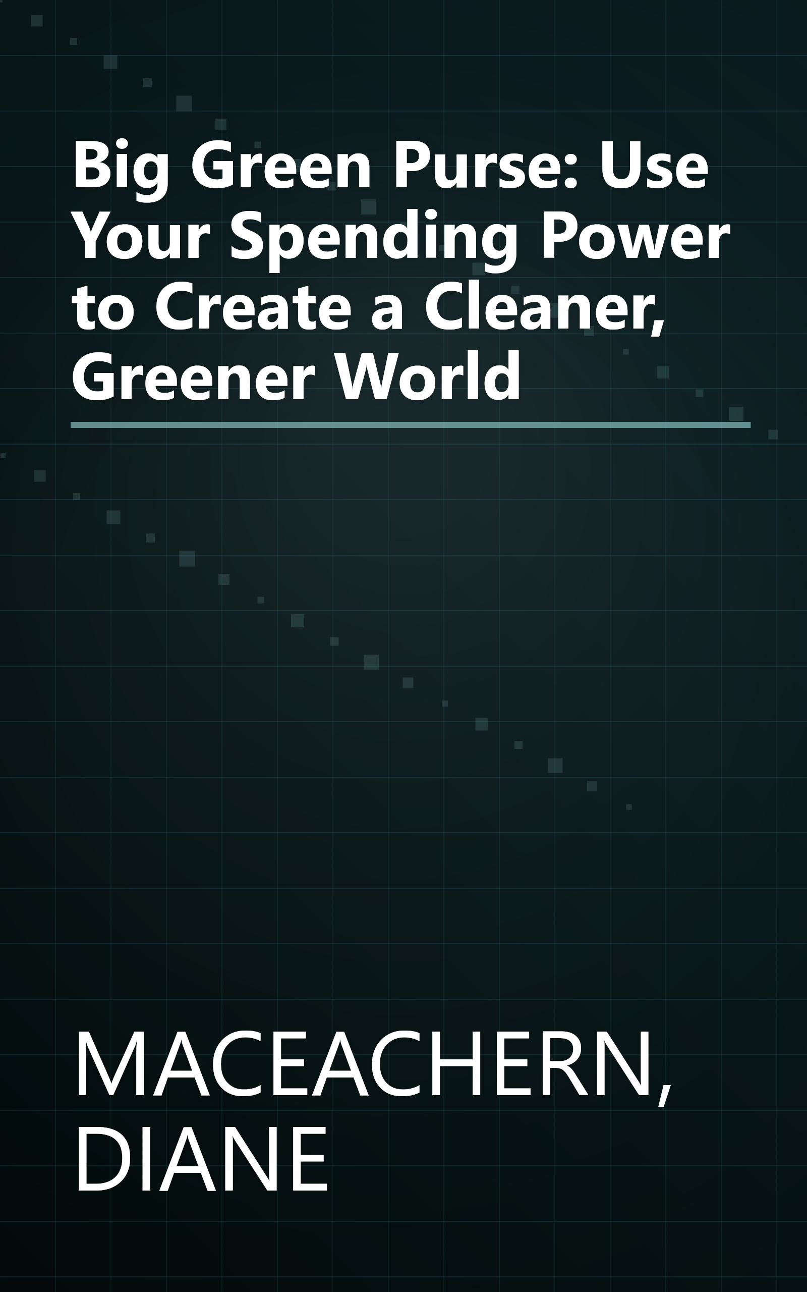 Big Green Purse: Use Your Spending Power to Create a Cleaner, Greener World book cover