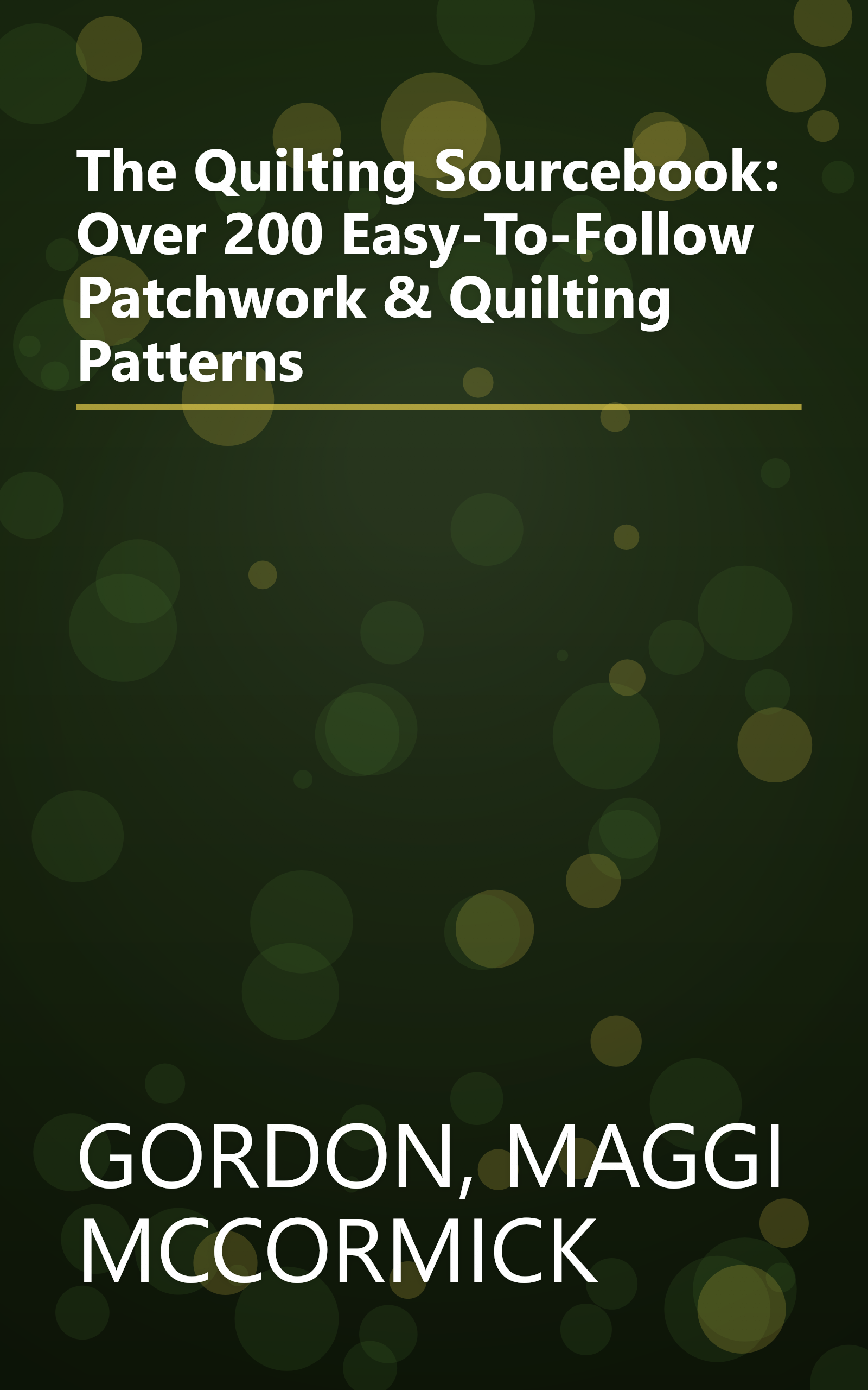 The Quilting Sourcebook: Over 200 Easy-To-Follow Patchwork & Quilting Patterns book cover