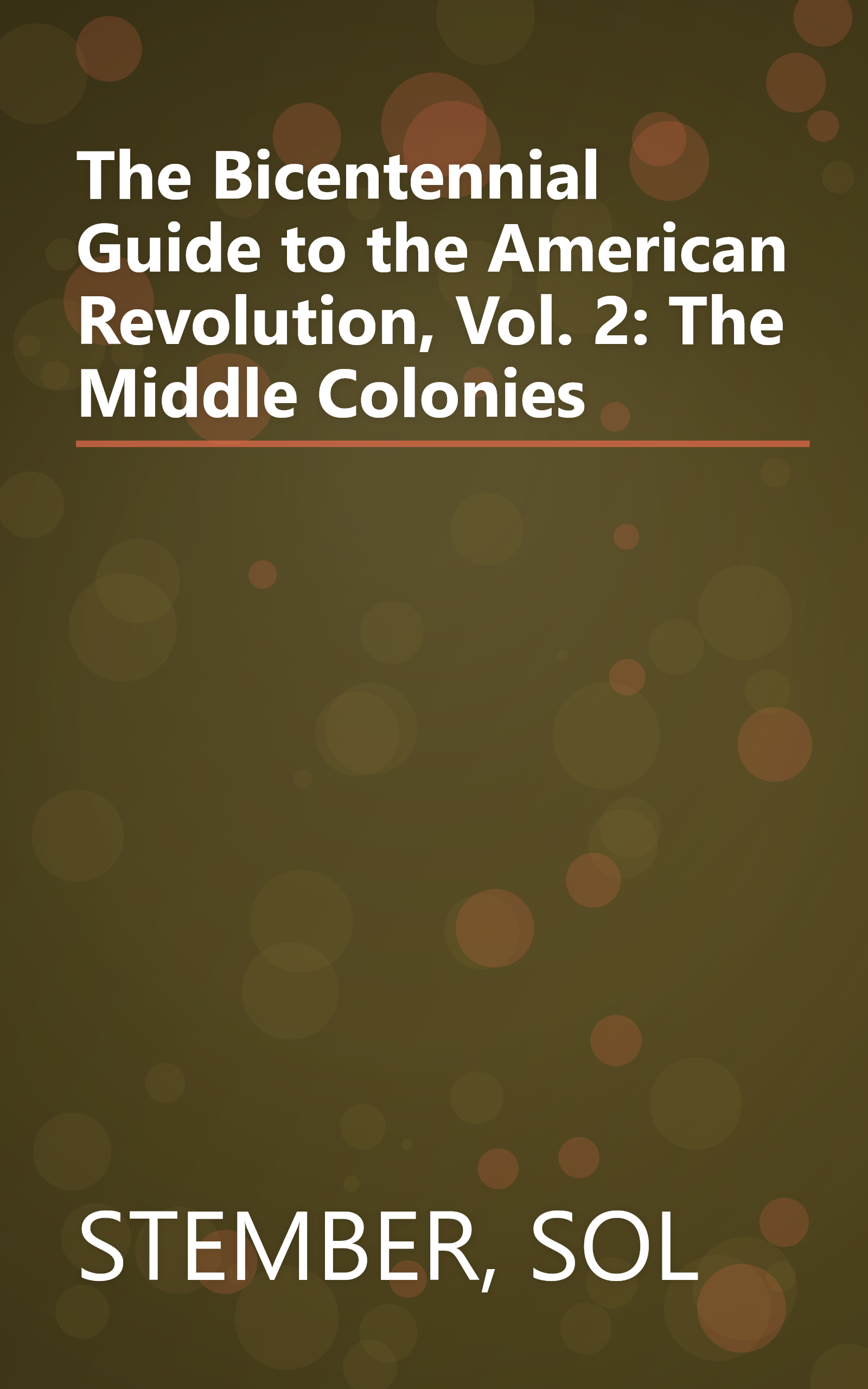 The Bicentennial Guide to the American Revolution, Vol. 2: The Middle Colonies book cover