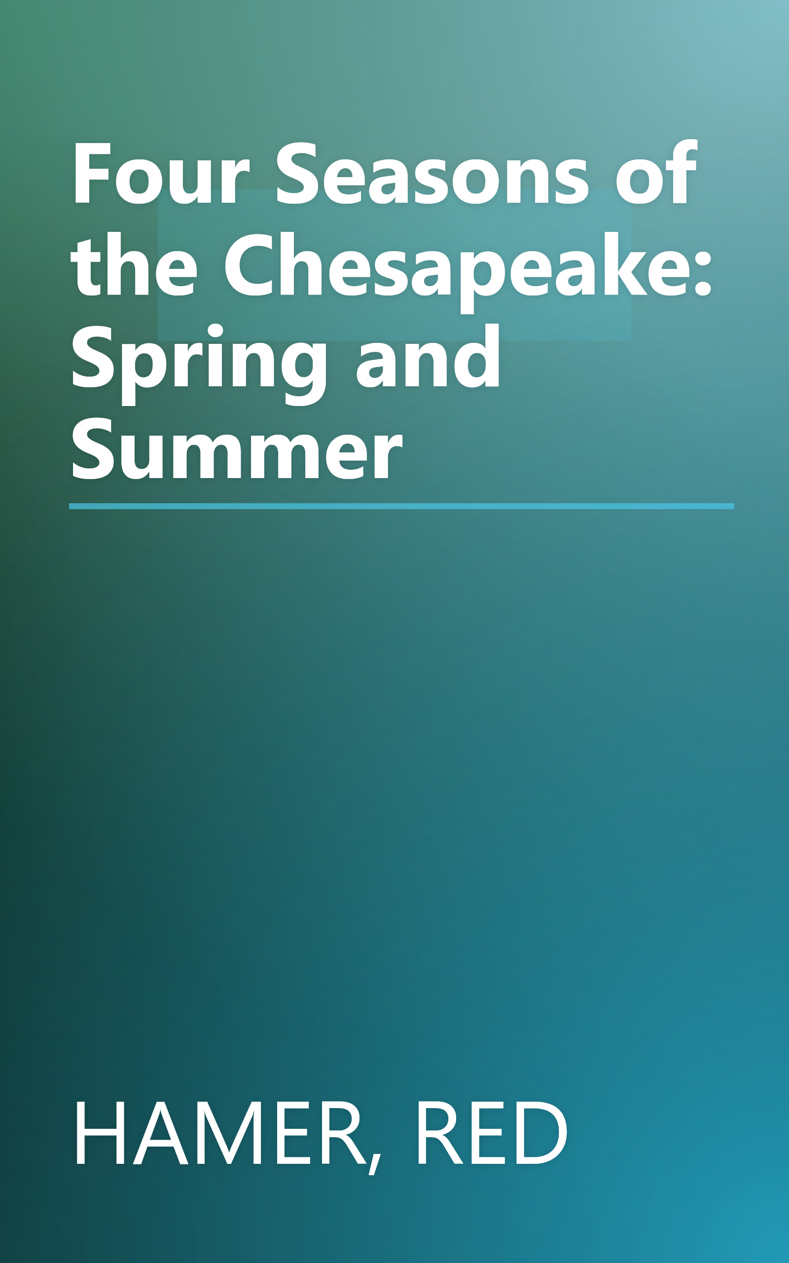 Four Seasons of the Chesapeake: Spring and Summer book cover