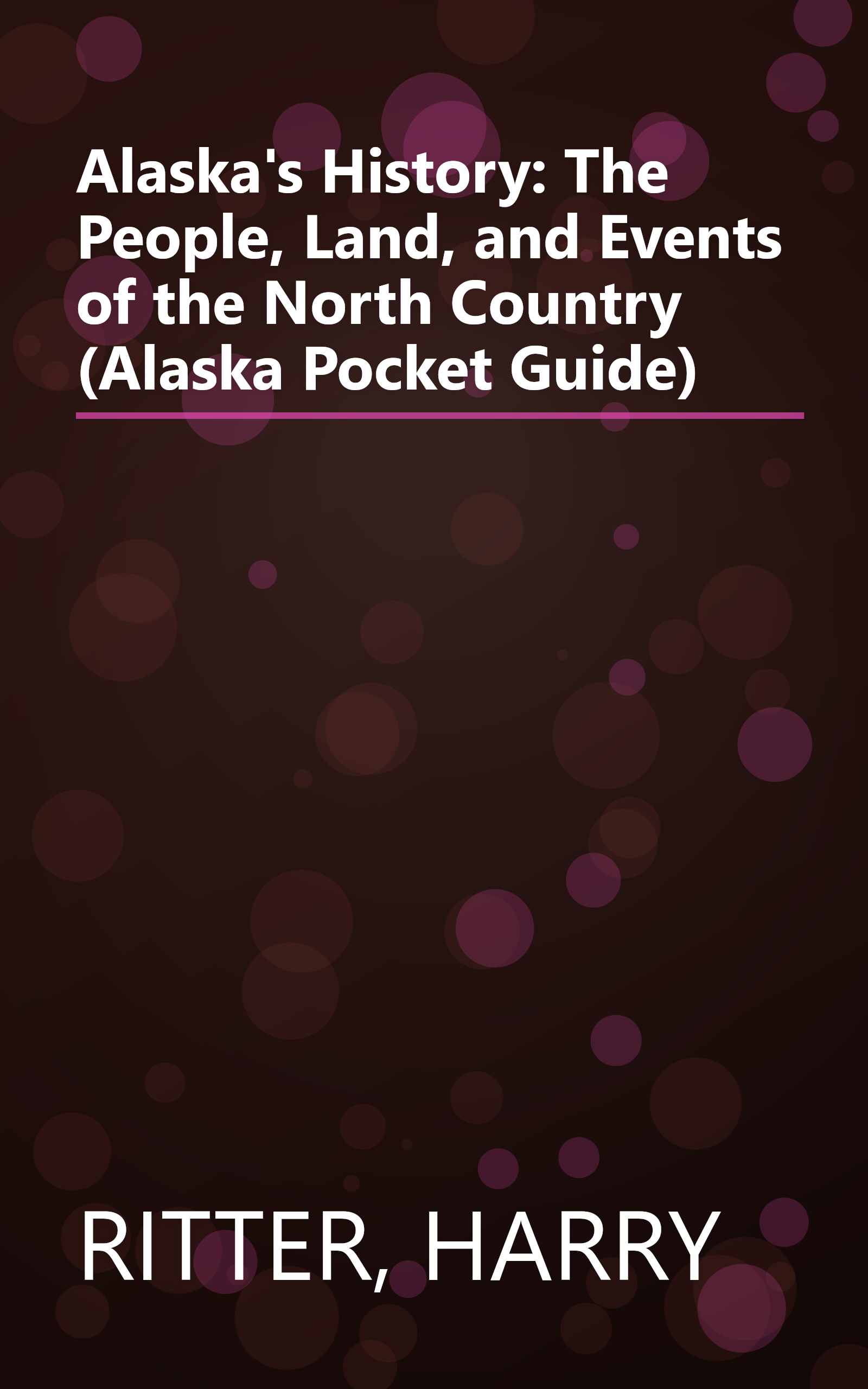 Alaska's History: The People, Land, and Events of the North Country (Alaska Pocket Guide) book cover