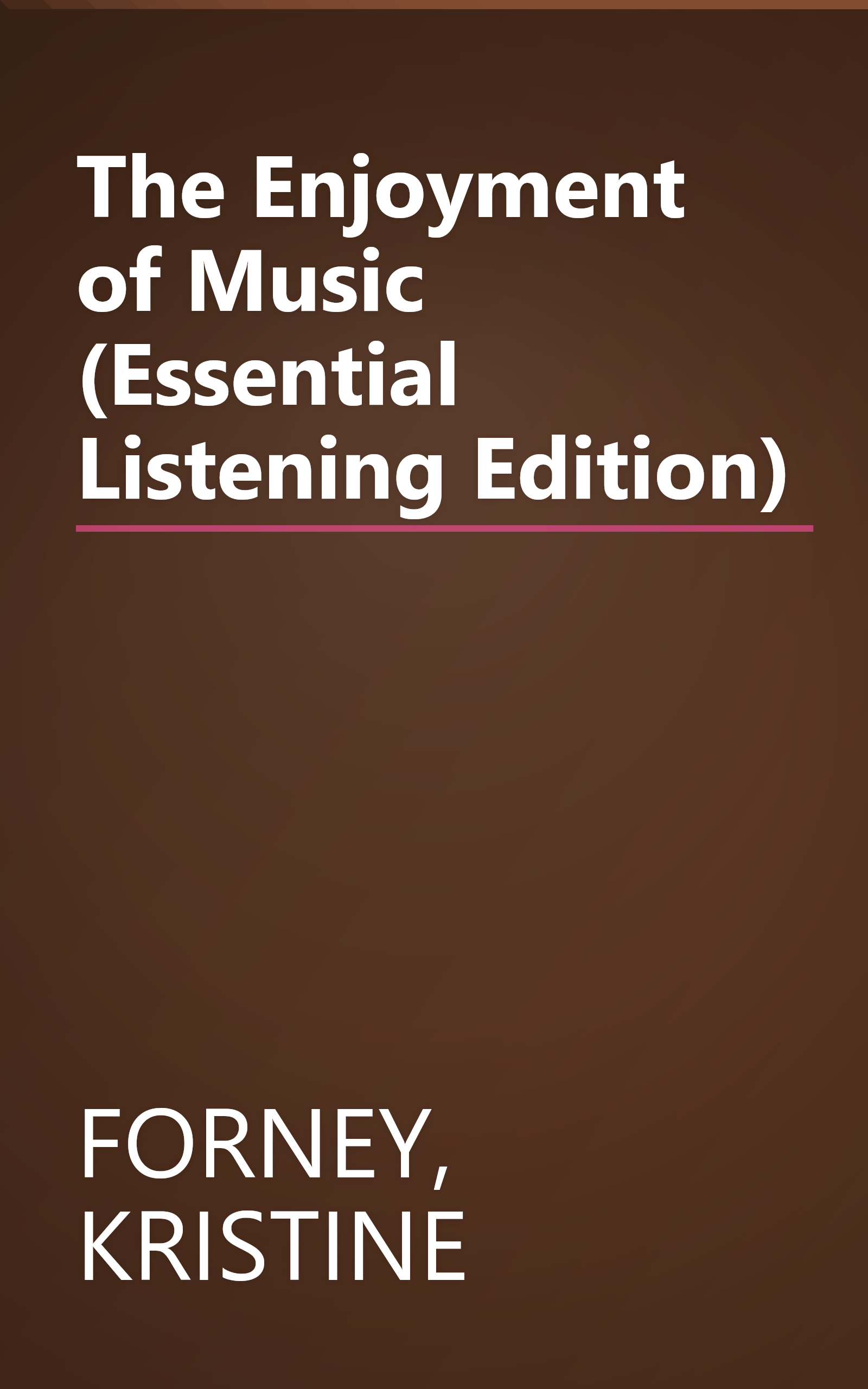 The Enjoyment of Music (Essential Listening Edition) book cover