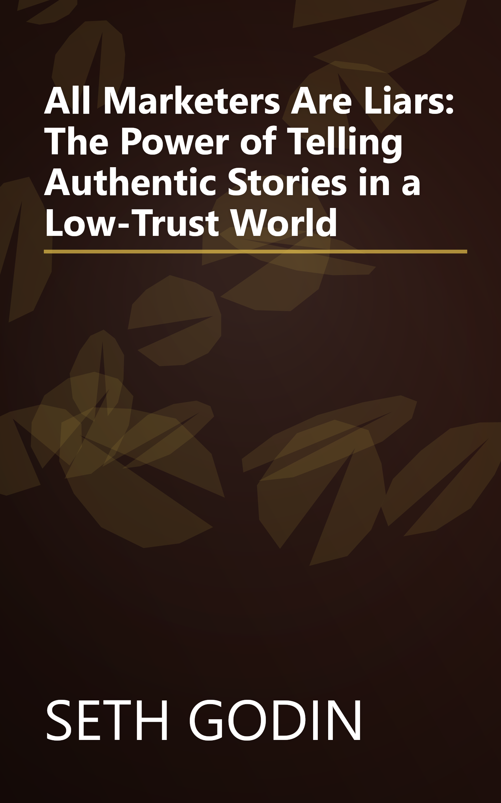 All Marketers Are Liars: The Power of Telling Authentic Stories in a Low-Trust World book cover