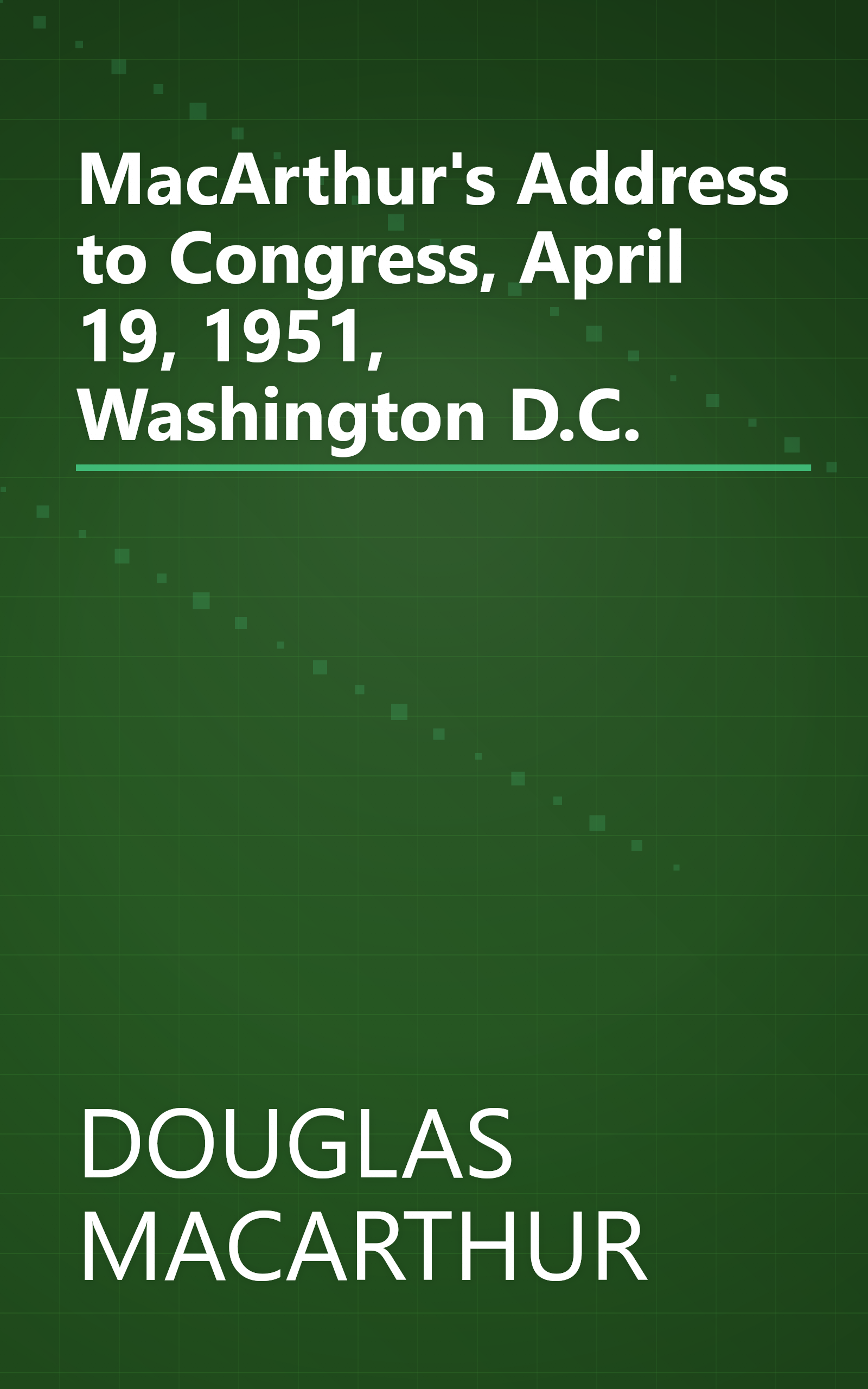 MacArthur's Address to Congress, April 19, 1951, Washington D.C. book cover