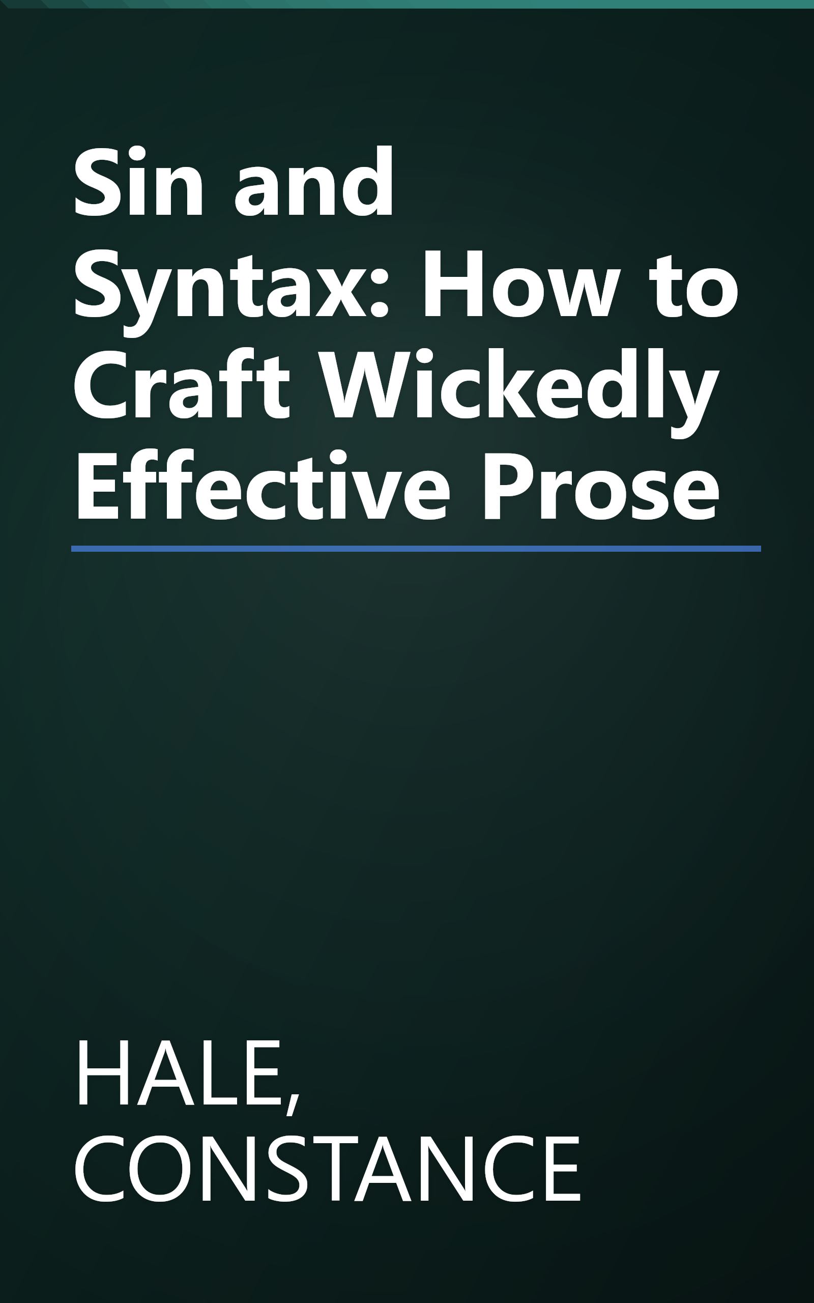 Sin and Syntax: How to Craft Wickedly Effective Prose book cover