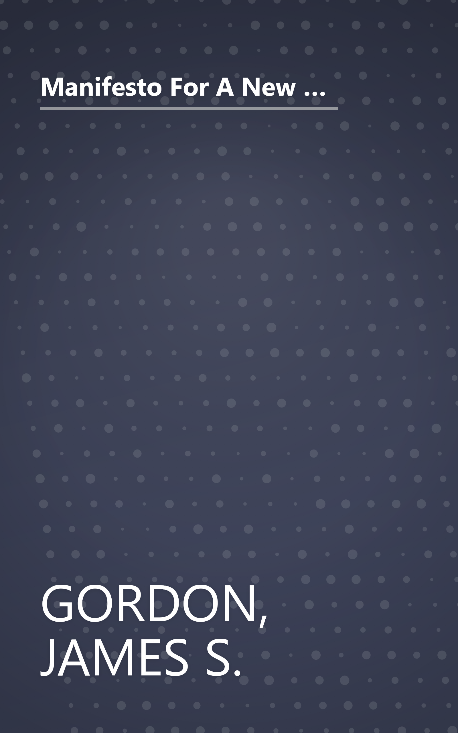 Manifesto For A New Medicine: Your Guide To Healing Partnerships And The Wise Use Of Alternative Therapies book cover