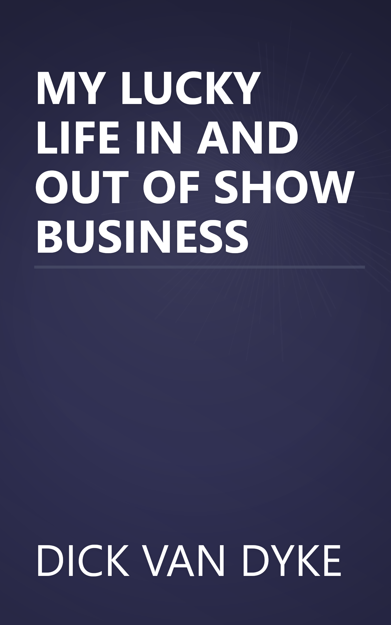 MY LUCKY LIFE IN AND OUT OF SHOW BUSINESS book cover