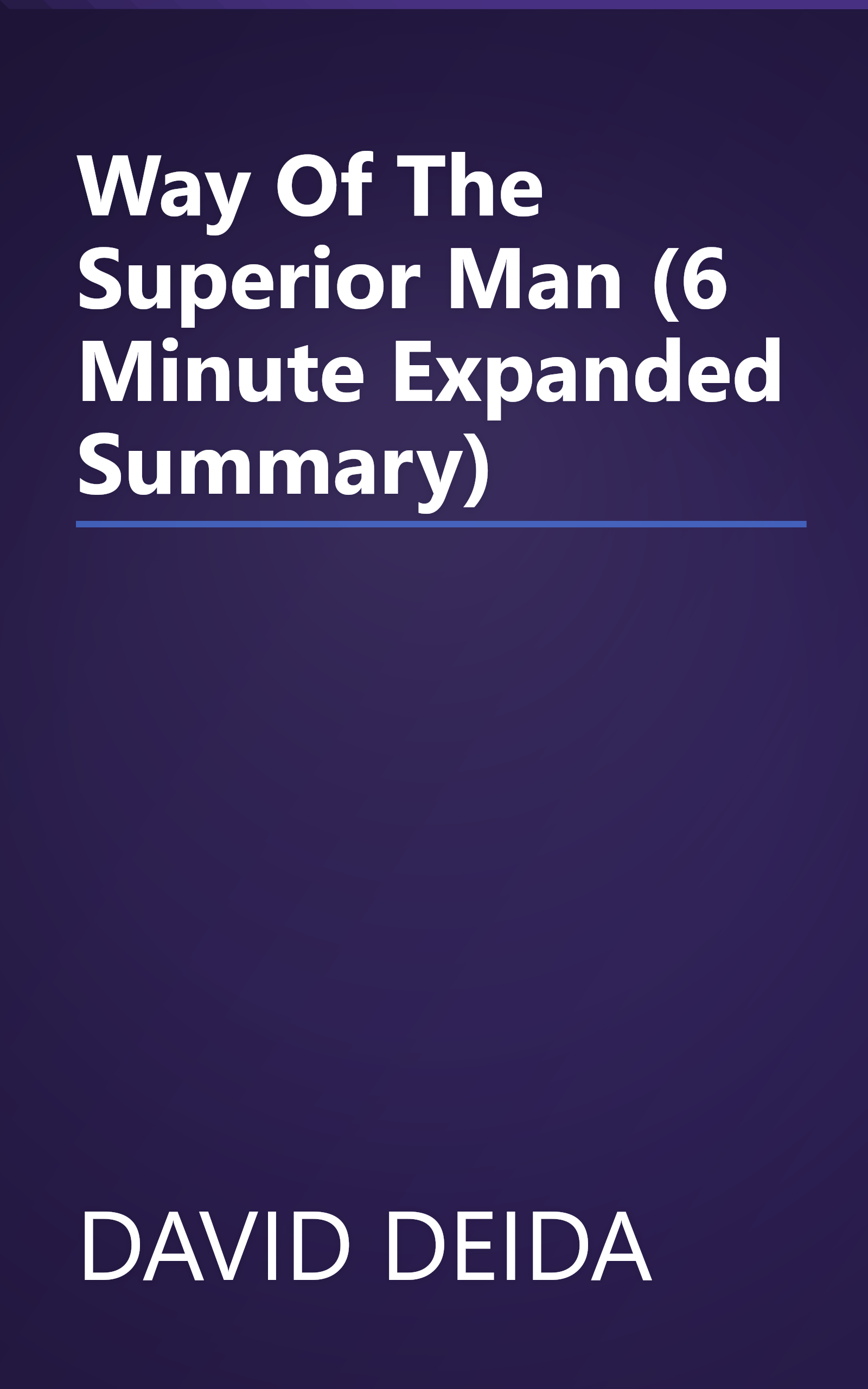Way Of The Superior Man (6 Minute   Expanded Summary) book cover