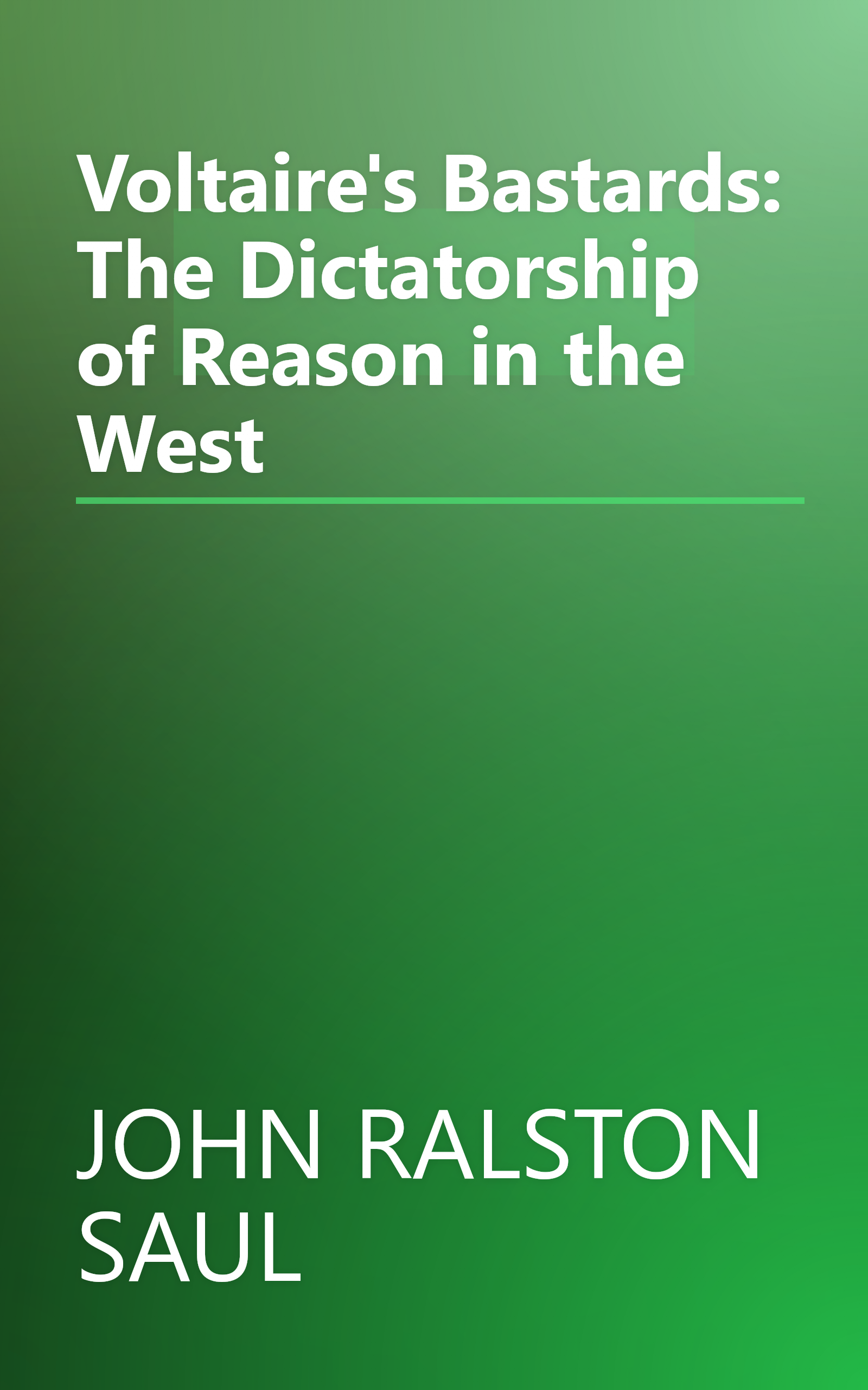 Voltaire's Bastards: The Dictatorship of Reason in the West book cover