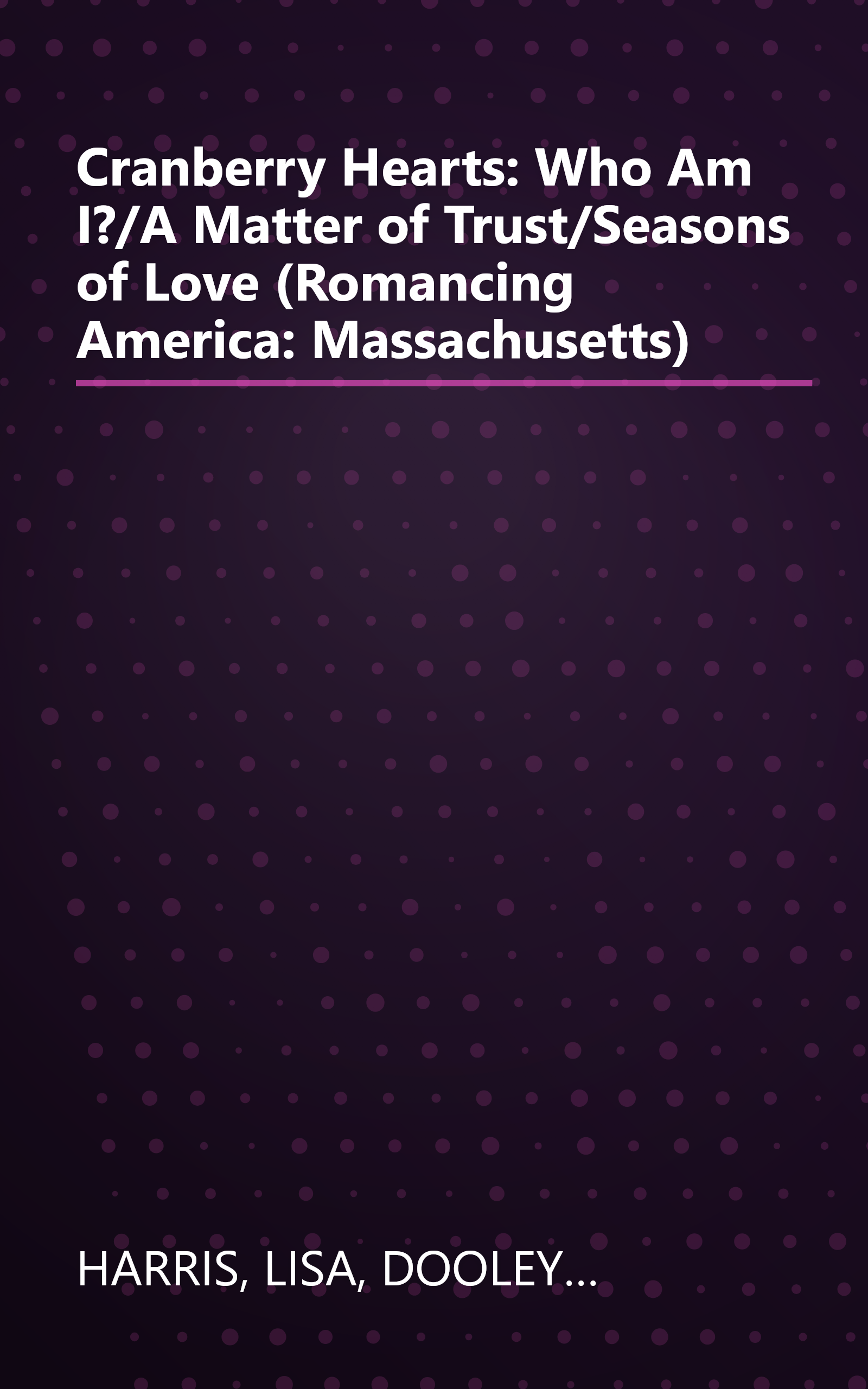 Cranberry Hearts: Who Am I?/A Matter of Trust/Seasons of Love (Romancing America: Massachusetts) book cover