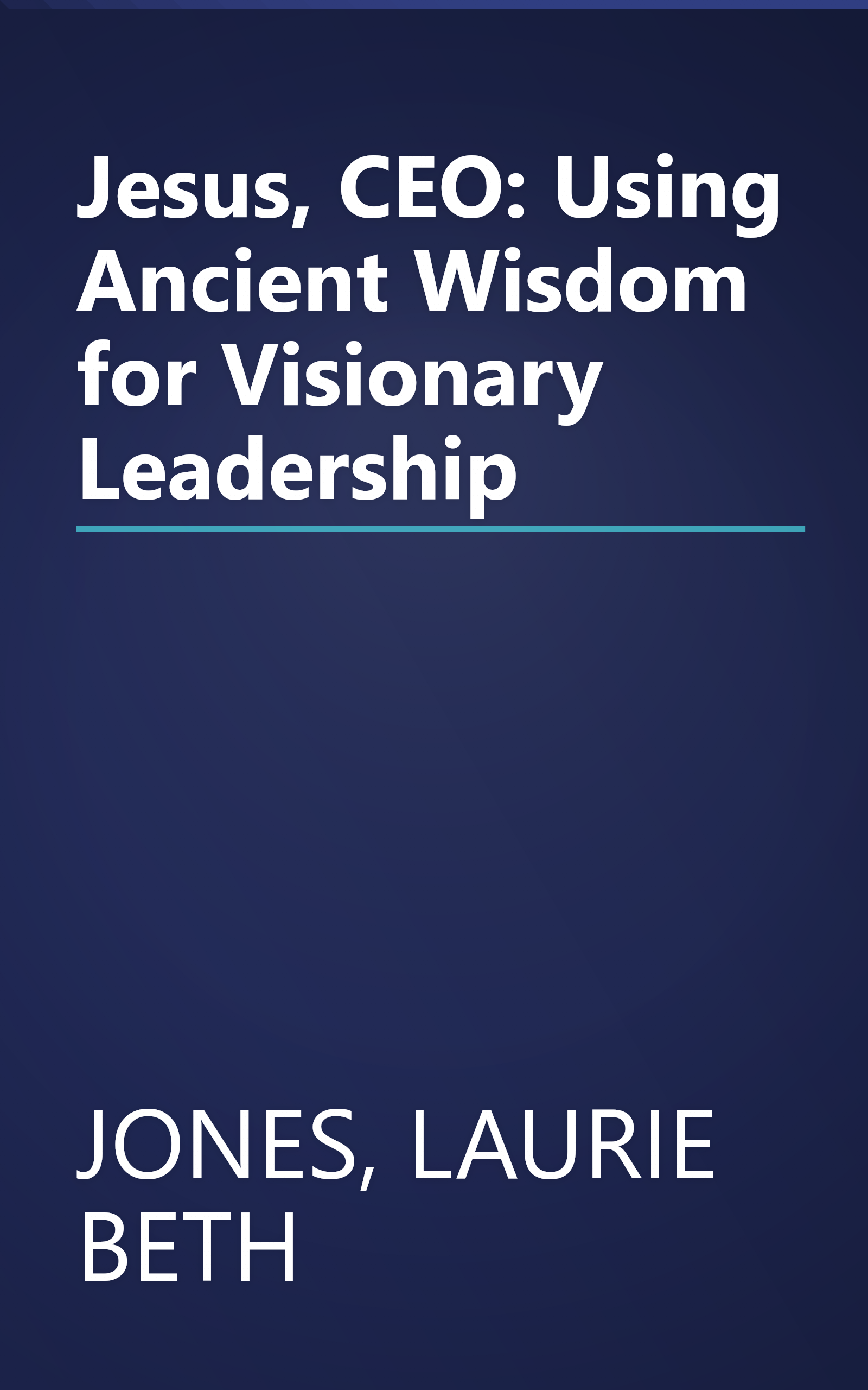 Jesus, CEO: Using Ancient Wisdom for Visionary Leadership book cover