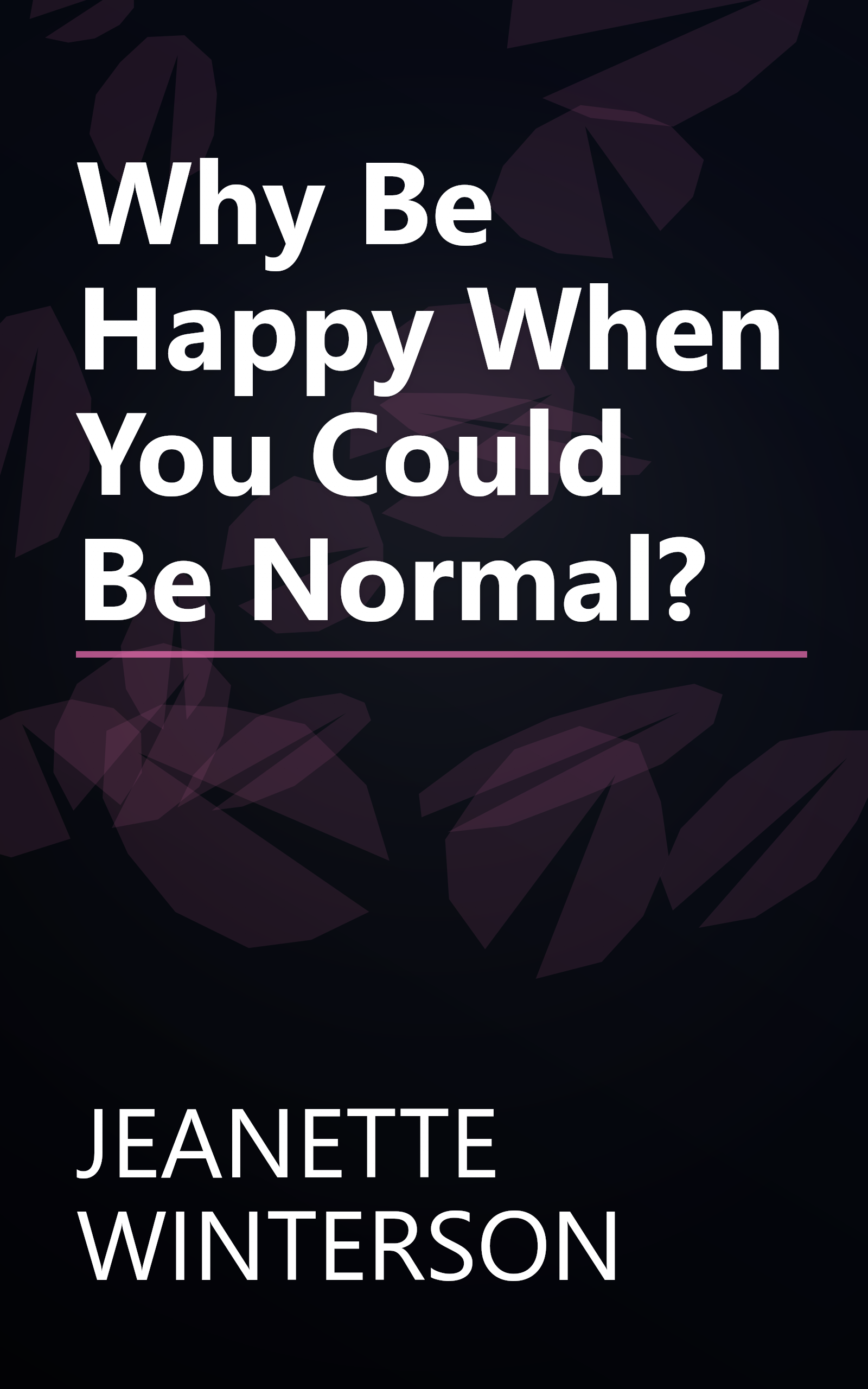 Why Be Happy When You Could Be Normal? book cover