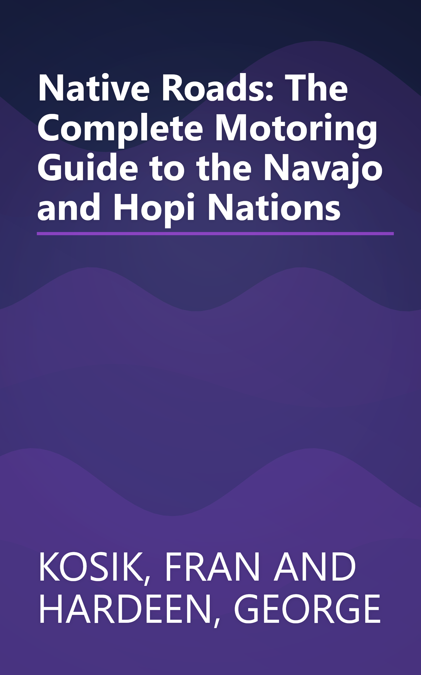 Native Roads: The Complete Motoring Guide to the Navajo and Hopi Nations book cover