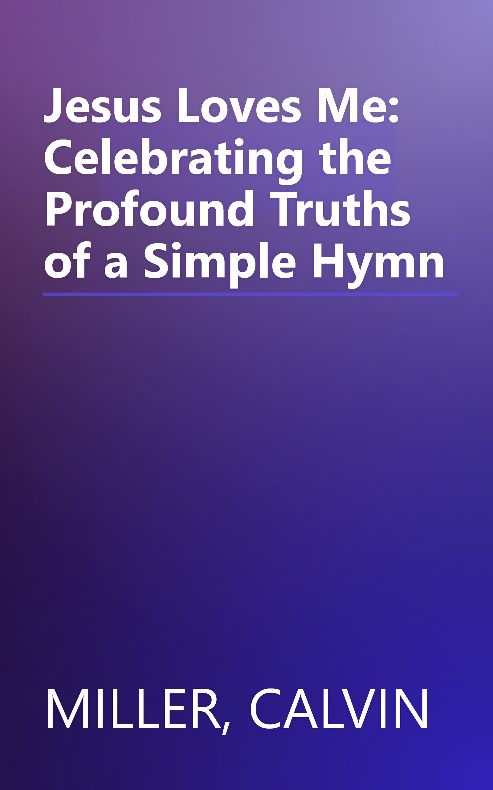 Jesus Loves Me: Celebrating the Profound Truths of a Simple Hymn book cover