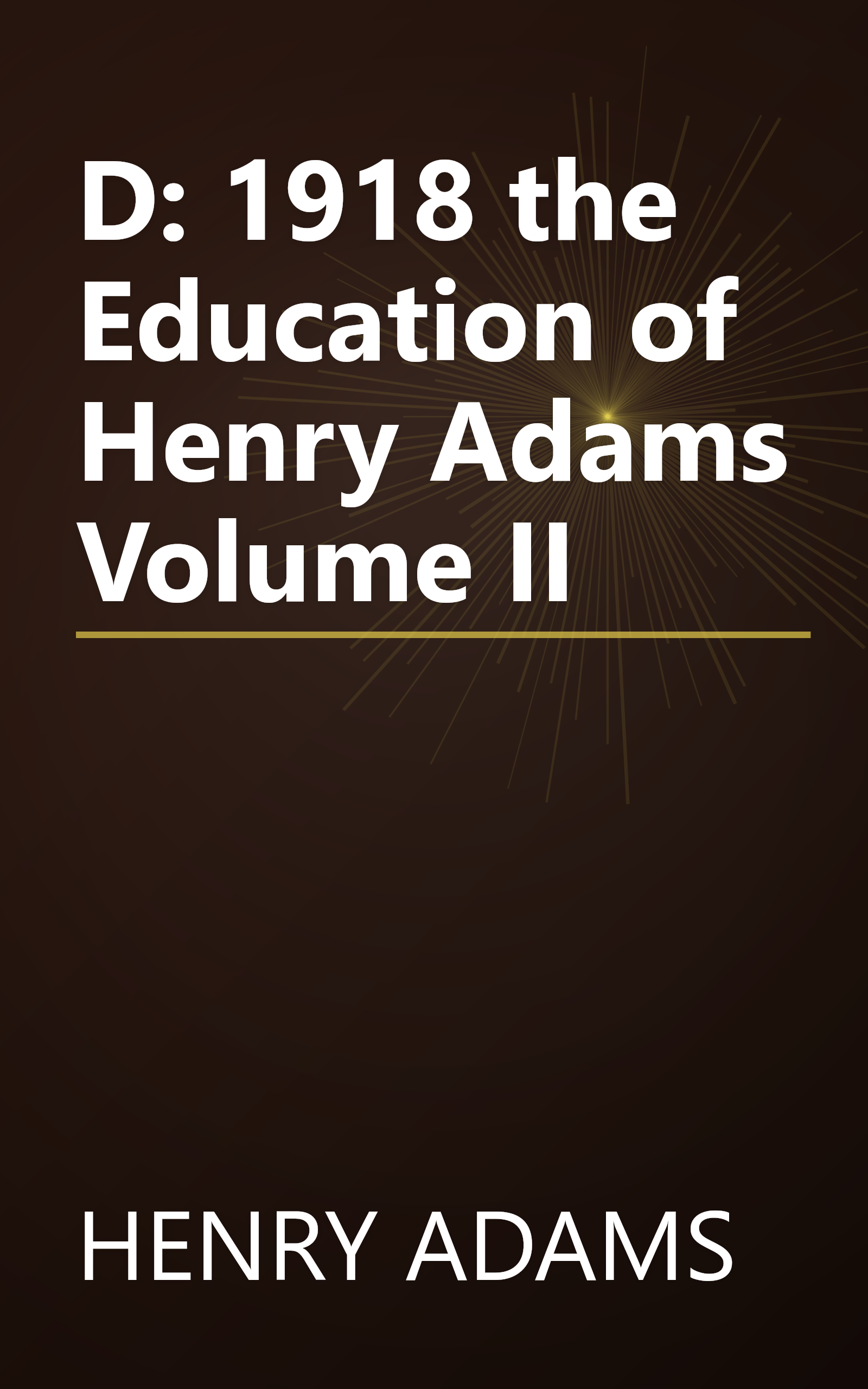 D: 1918 the Education of Henry Adams Volume II book cover