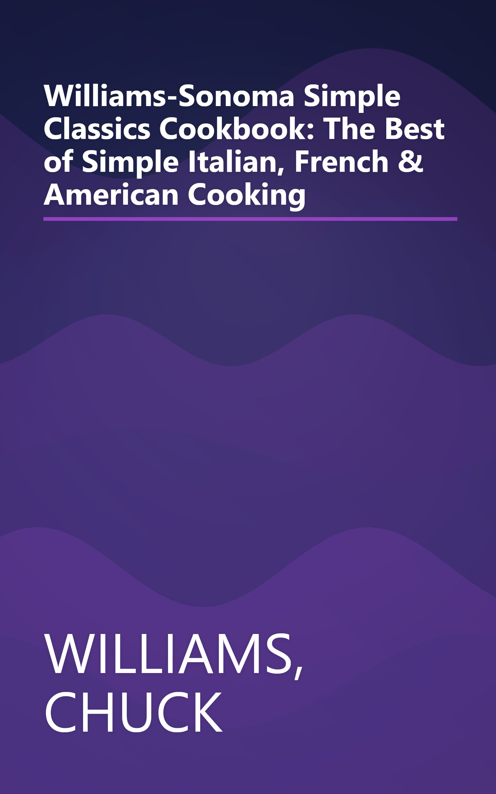 Williams-Sonoma Simple Classics Cookbook: The Best of Simple Italian, French & American Cooking book cover