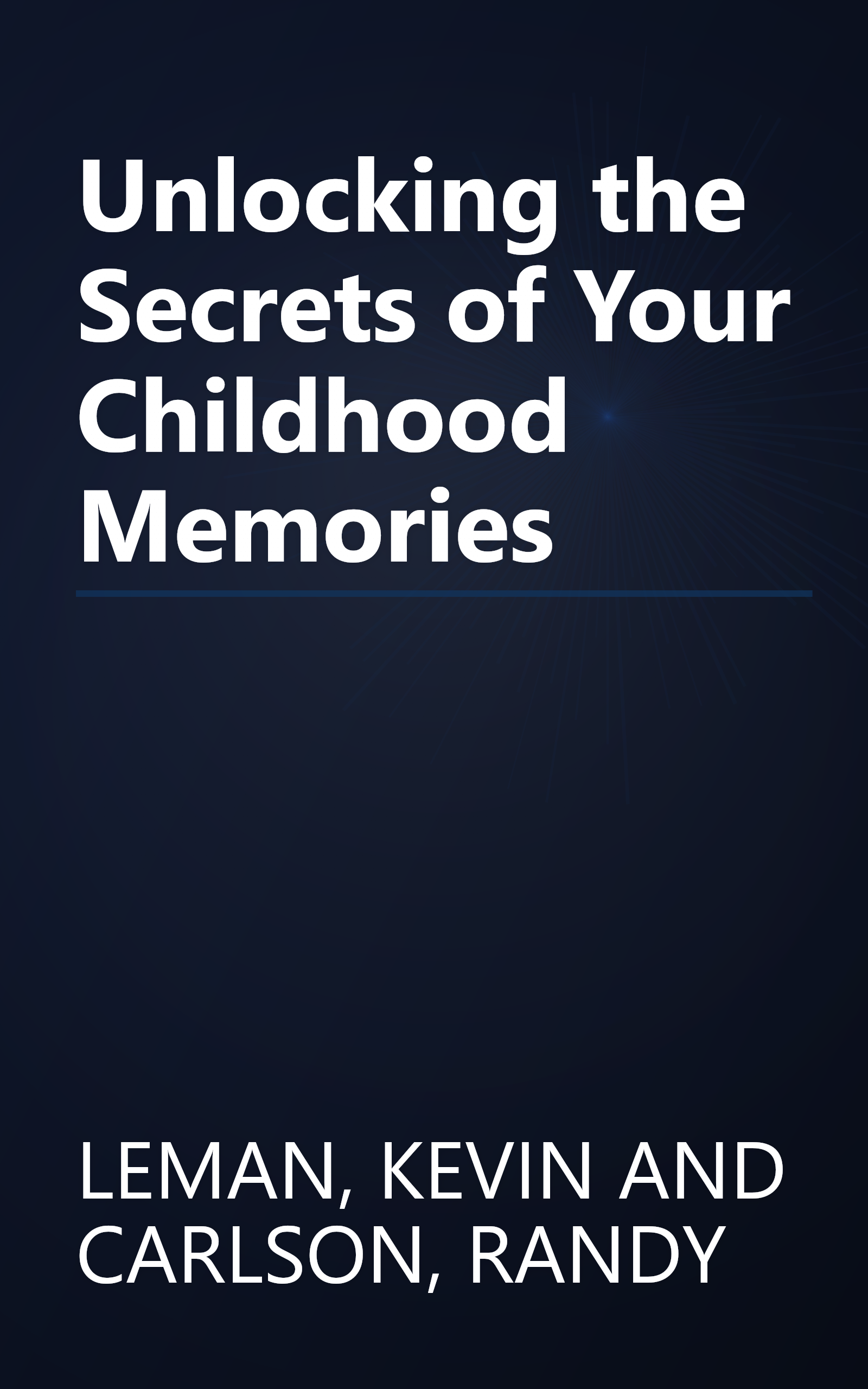 Unlocking the Secrets of Your Childhood Memories book cover