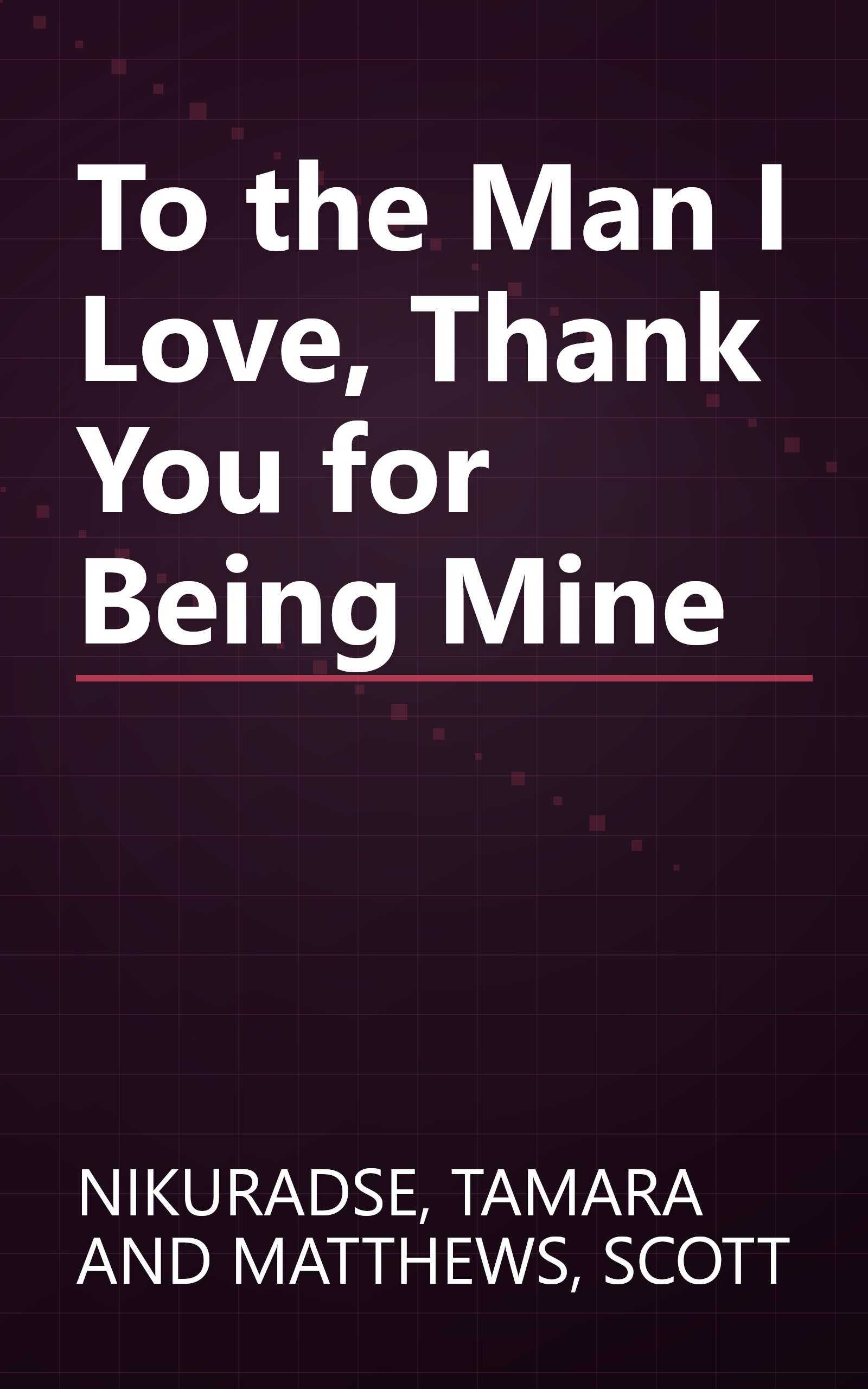 To the Man I Love, Thank You for Being Mine book cover