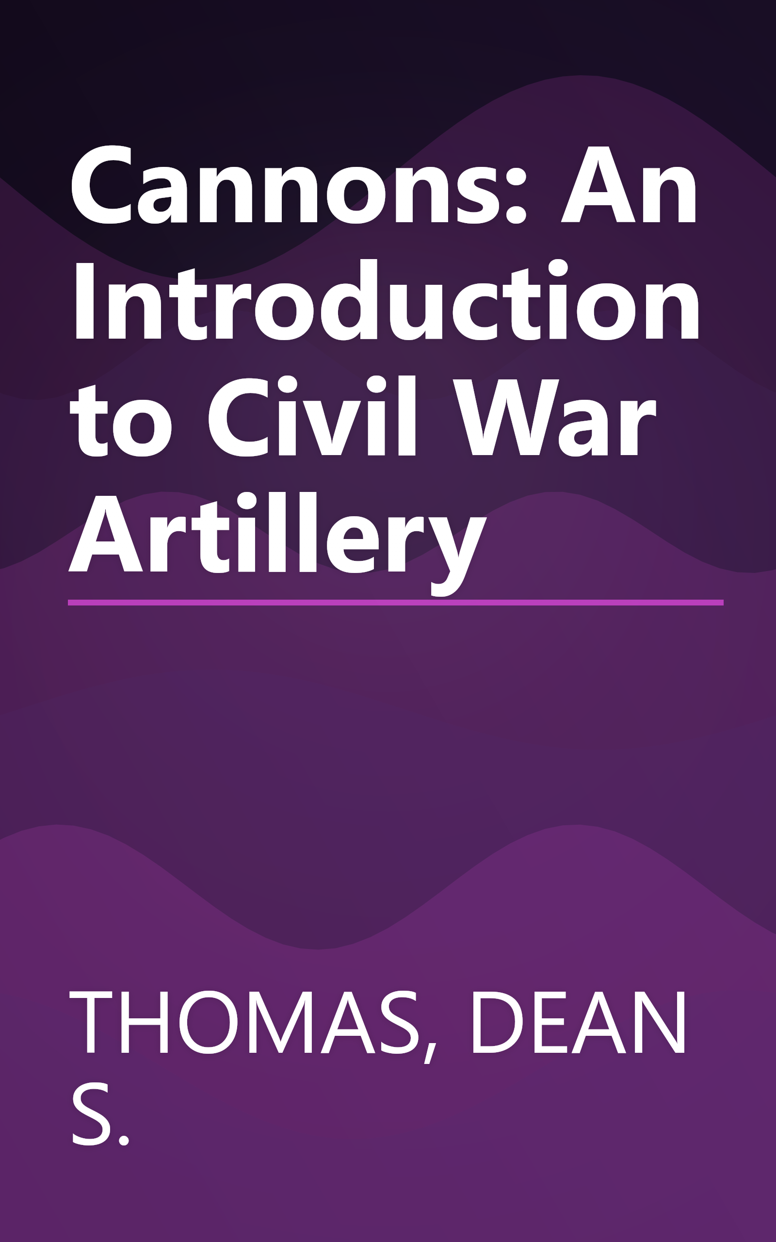 Cannons: An Introduction to Civil War Artillery book cover