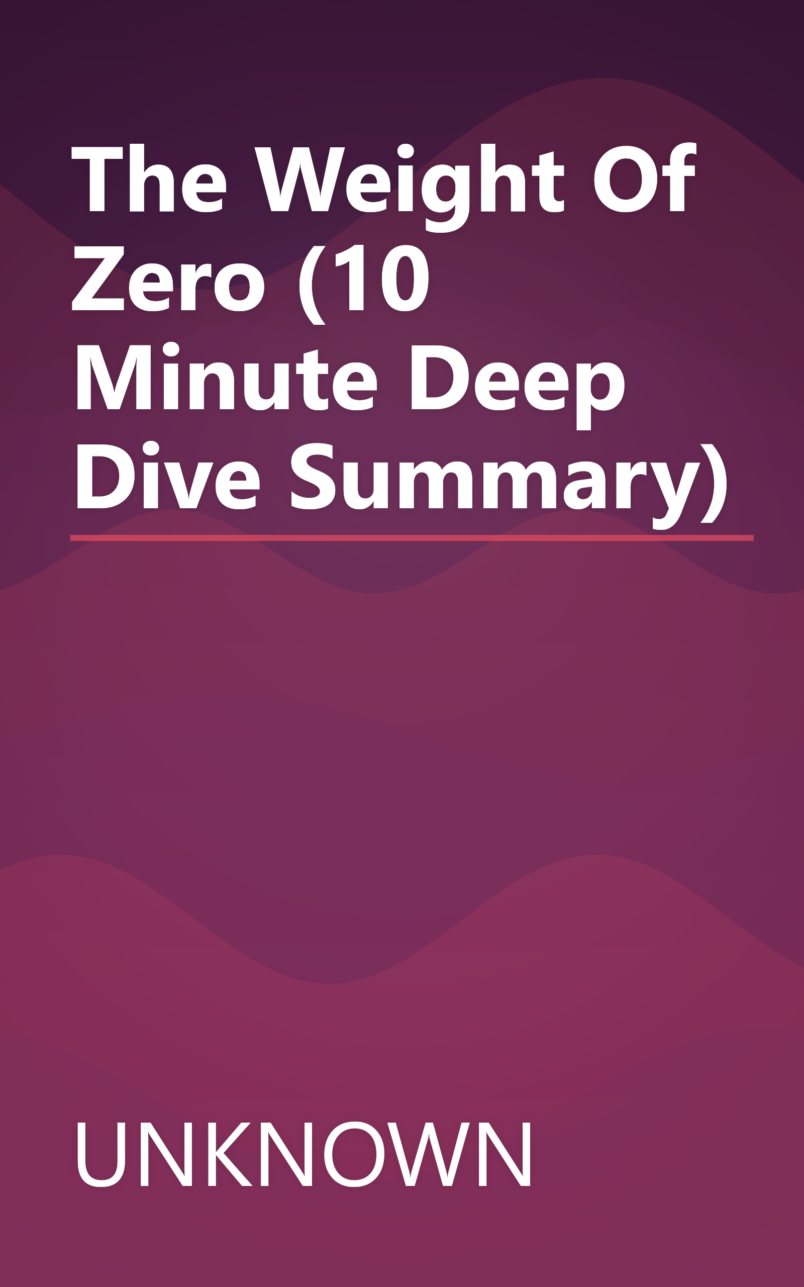 The Weight Of Zero (10 Minute   Deep Dive Summary) book cover