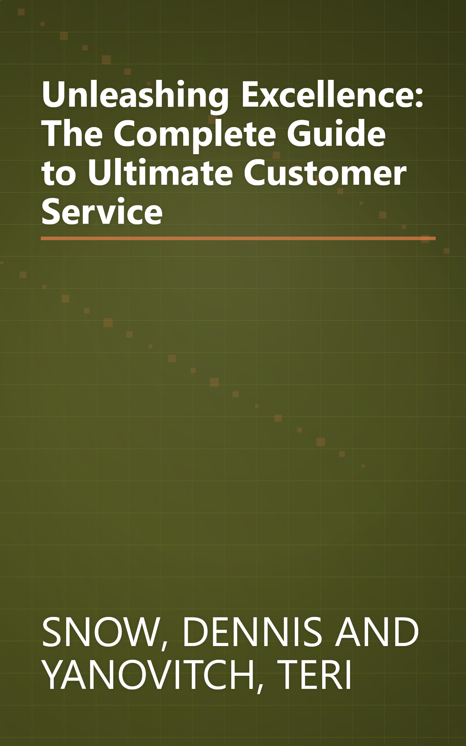 Unleashing Excellence: The Complete Guide to Ultimate Customer Service book cover