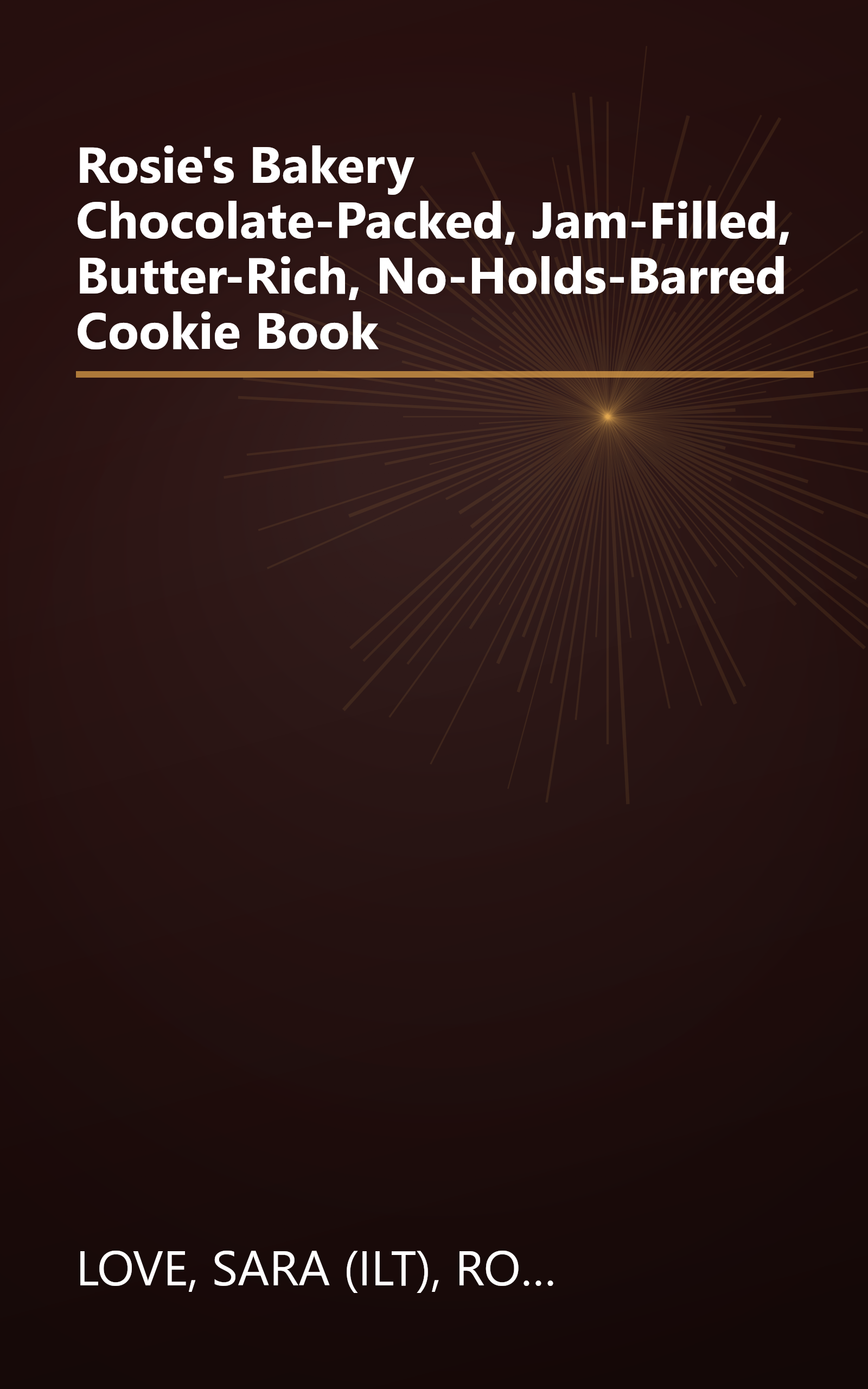 Rosie's Bakery Chocolate-Packed, Jam-Filled, Butter-Rich, No-Holds-Barred Cookie Book book cover