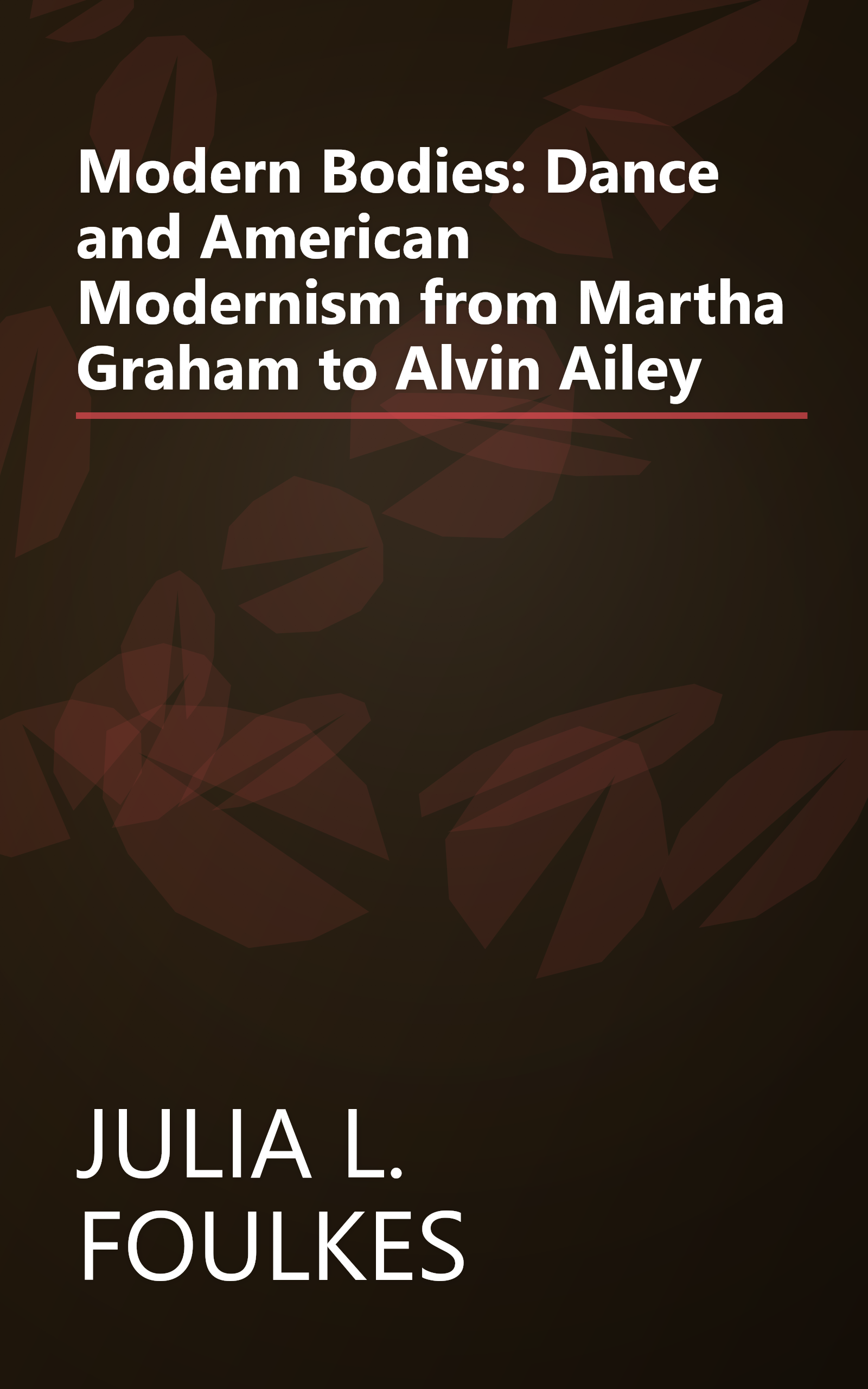 Modern Bodies: Dance and American Modernism from Martha Graham to Alvin Ailey book cover